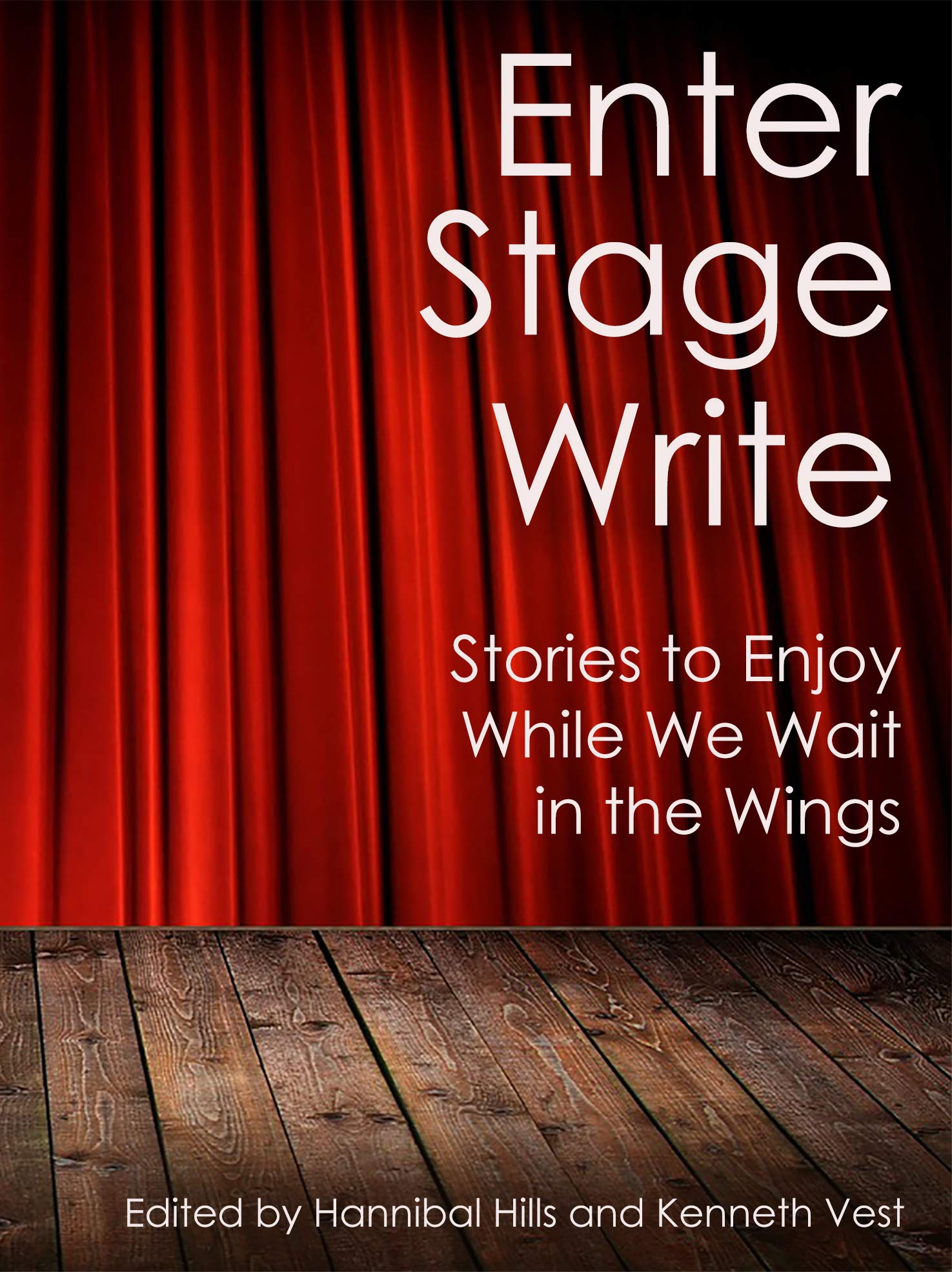 Enter Stage Write: Stories to Enjoy While We Wait in the Wings by Clyde ...