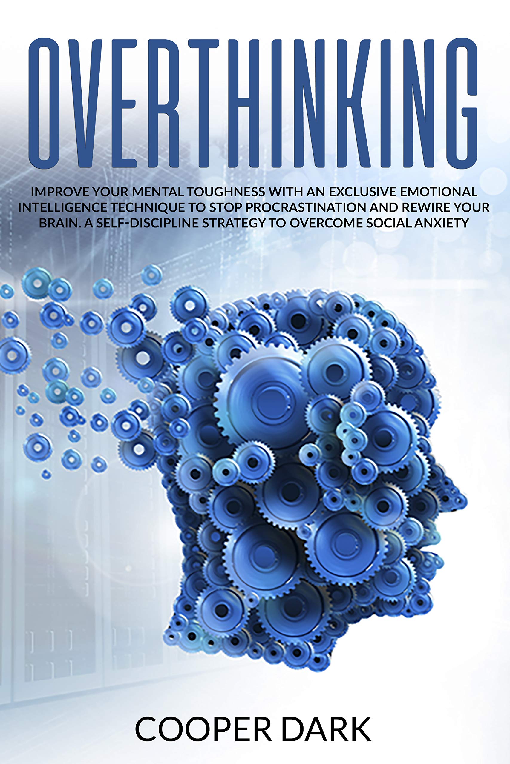 OVERTHINKING: Improve Your Mental Toughness With an Exclusive Emotional ...