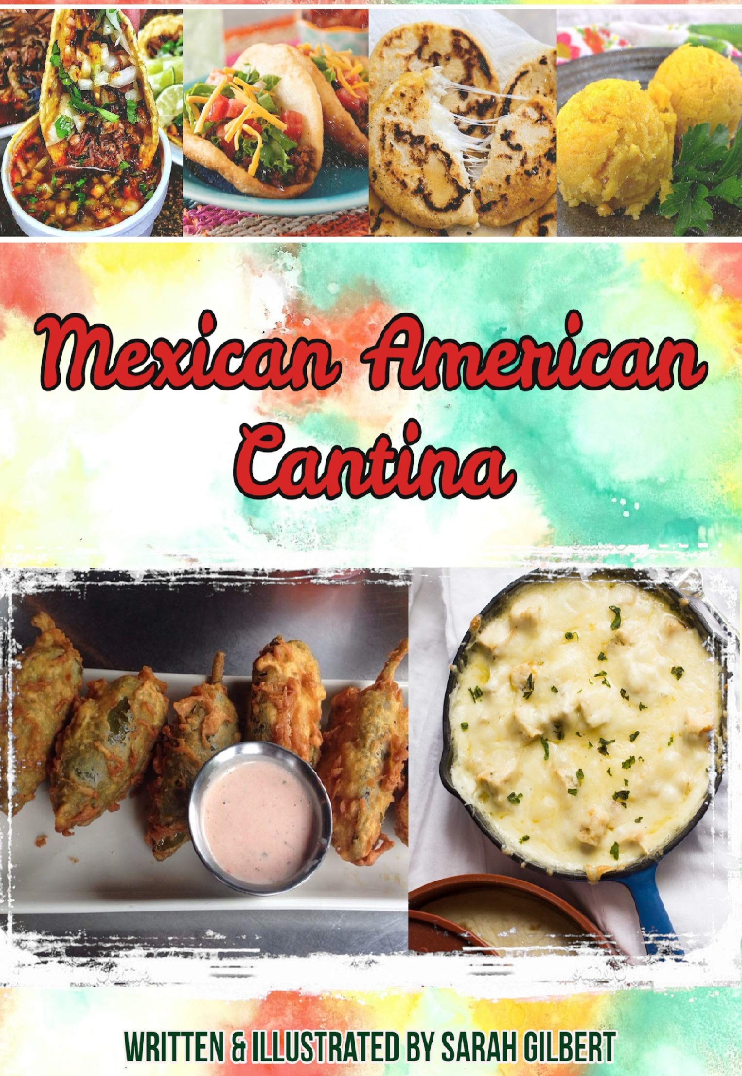 Mexican American Cantina: Over 100 Authentic, Tex Mex and Mexican ...
