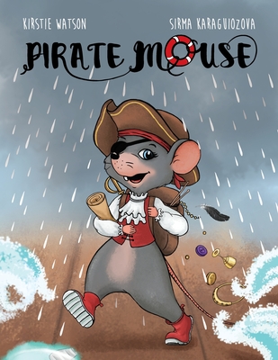 Pirate Mouse by Kirstie Watson | Goodreads