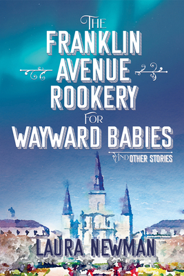 The Franklin Avenue Rookery for Wayward Babies and Other Stories by ...