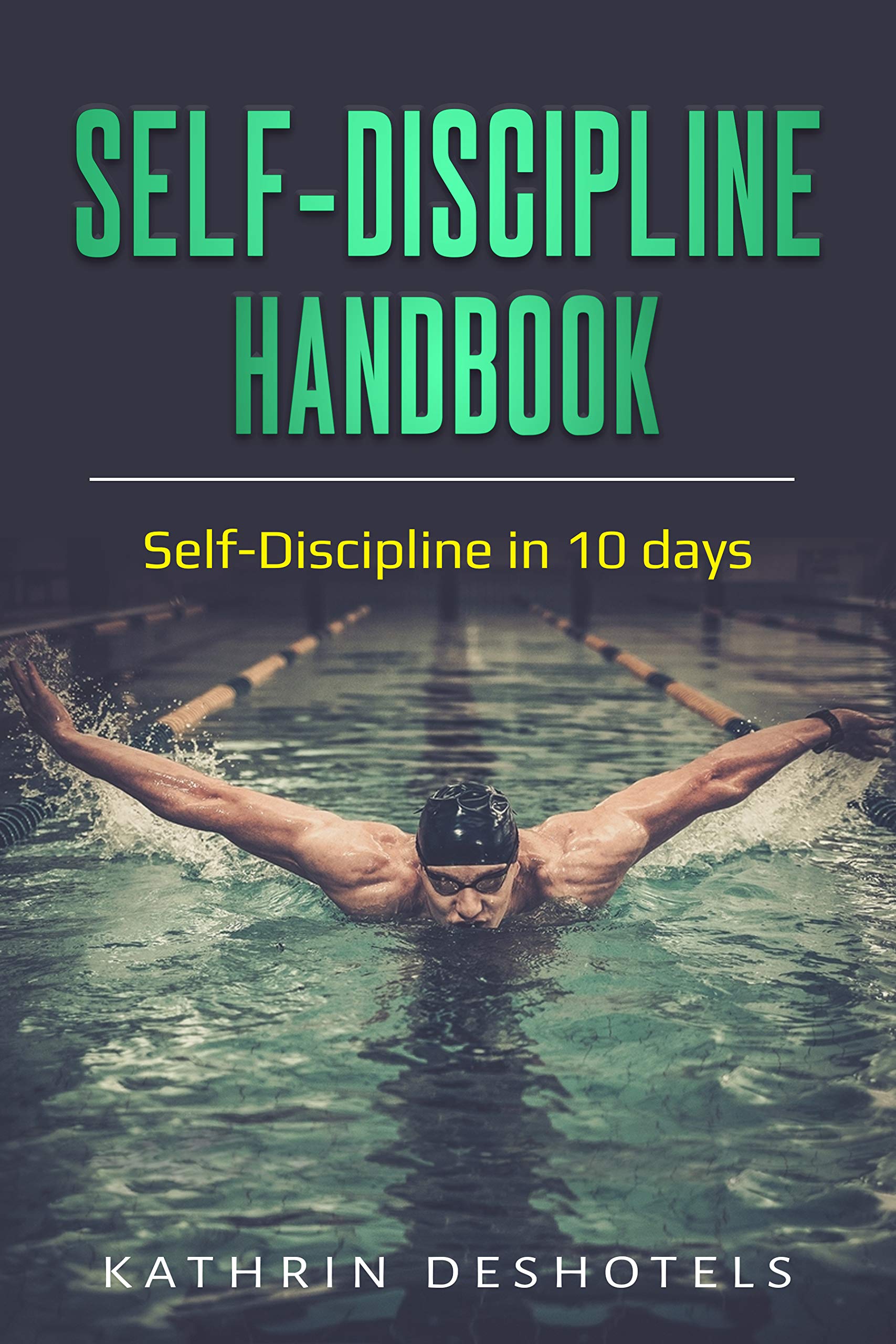 Self-Discipline Handbook: Self-Discipline in 10 days by Kathrin ...