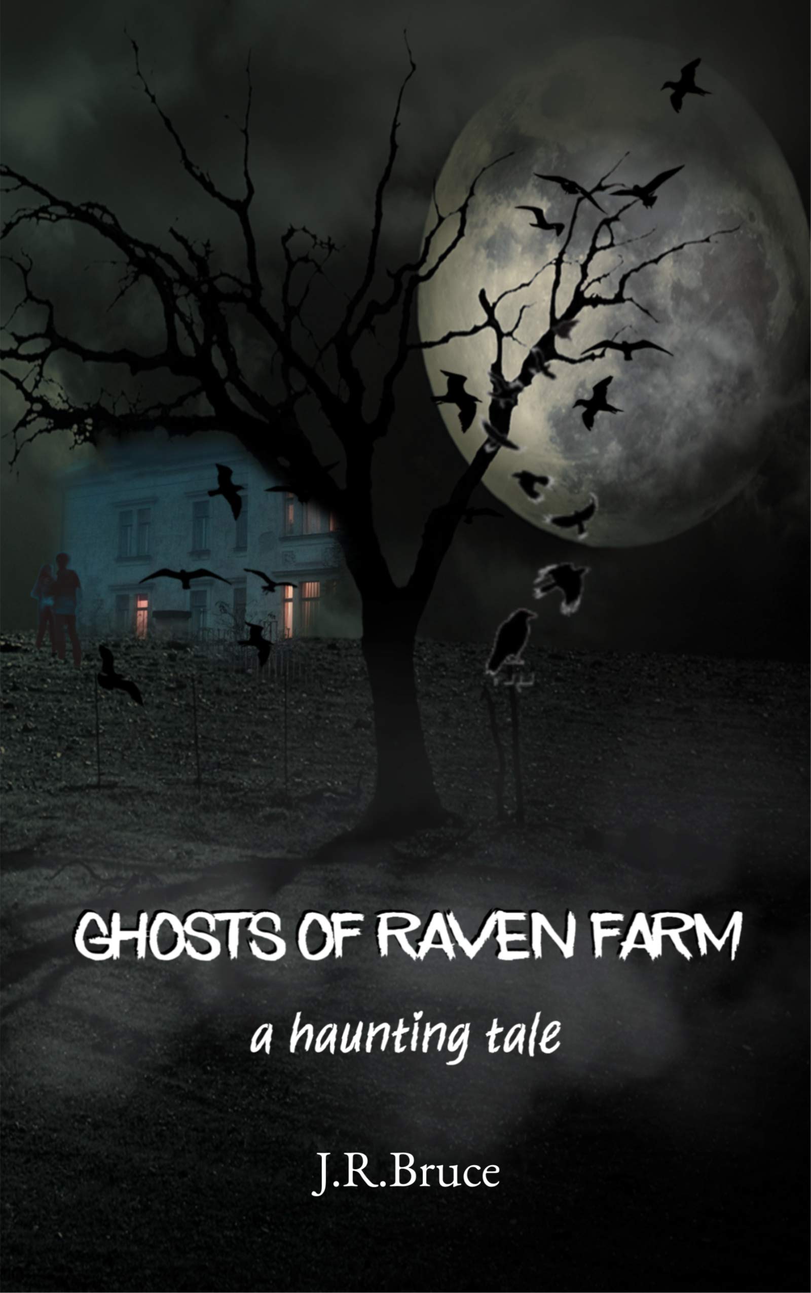 Ghosts of Raven Farm (a haunting tale Book 1) by J. Renee Bruce | Goodreads