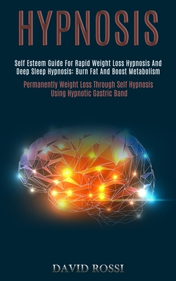 Hypnosis: Self Esteem Guide for Rapid Weight Loss Hypnosis and Deep ...