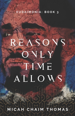 Reasons Only Time Allows (Eudaimonia) by Micah Chaim Thomas | Goodreads