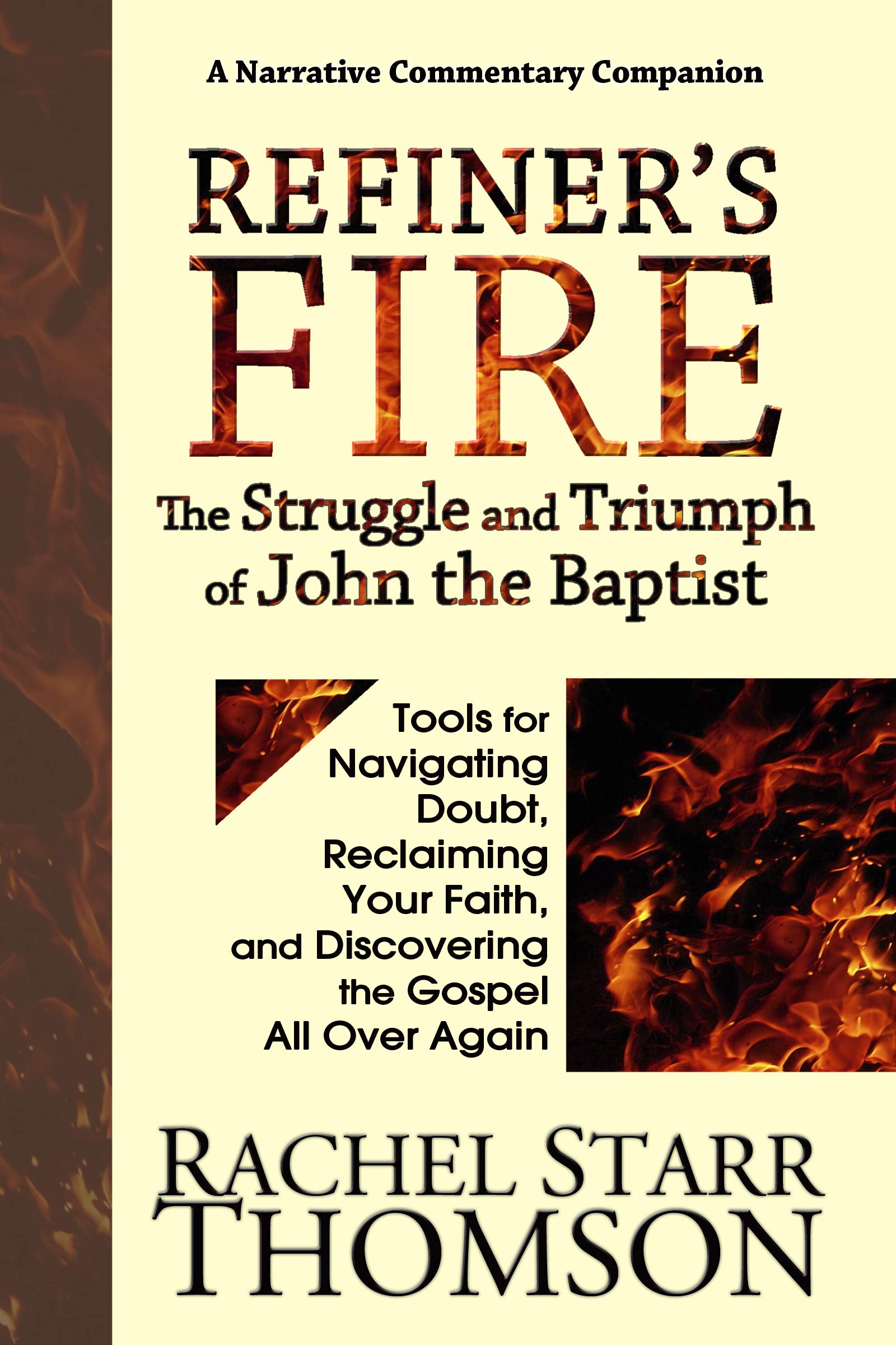 Refiner's Fire: The Struggle and Triumph of John the Baptist: Tools for ...