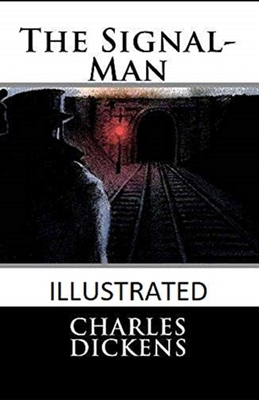 The Signal-Man Illustrated by Charles Dickens | Goodreads