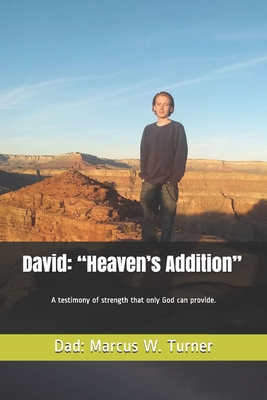 David: “Heaven’s Addition” by Dad: Marcus W. Turner | Goodreads