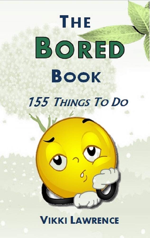 The Bored Book: 155 Things To Do by Vikki Lawrence | Goodreads