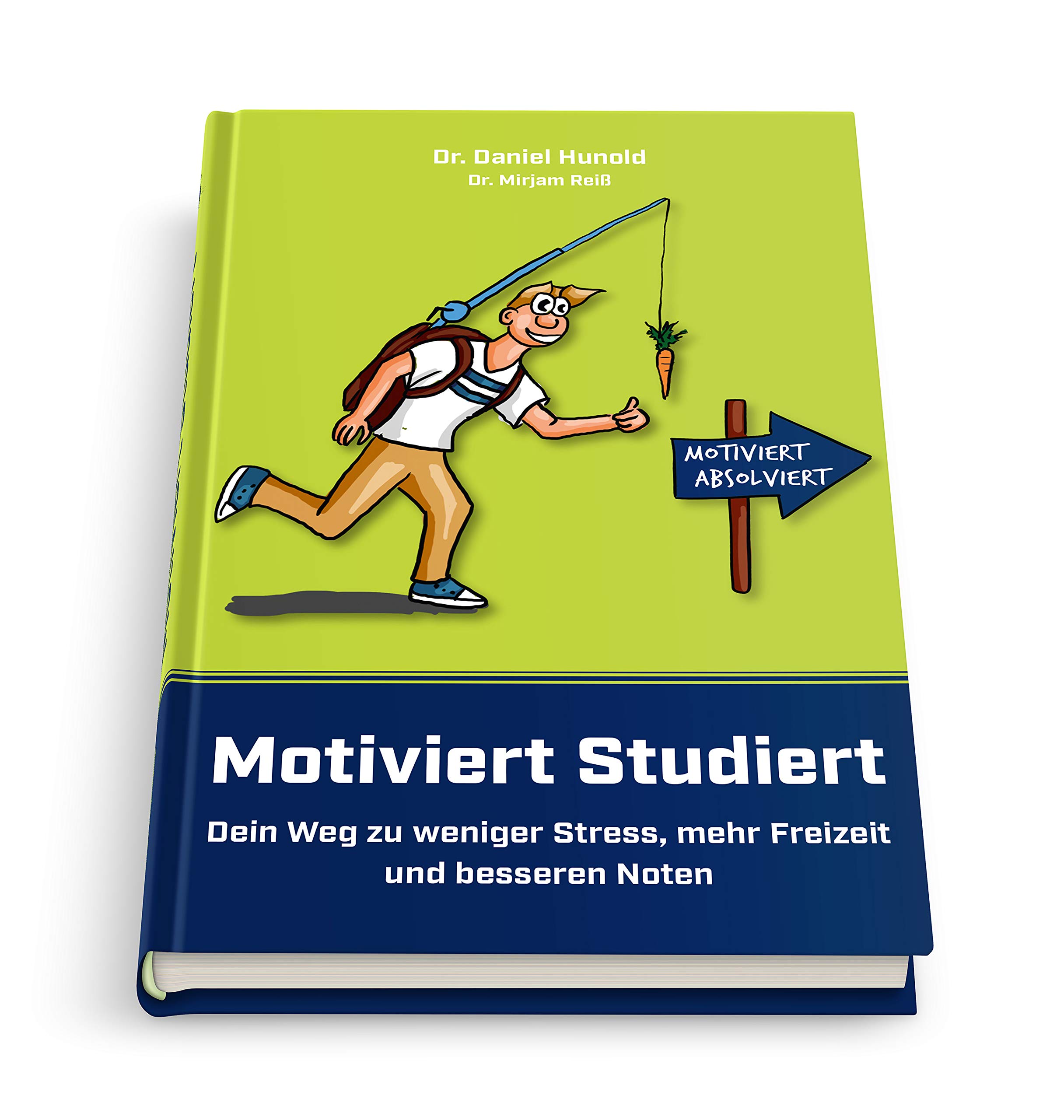 Motiviert Studiert - Dein Weg zu weniger Stress, mehr Freizeit und ...