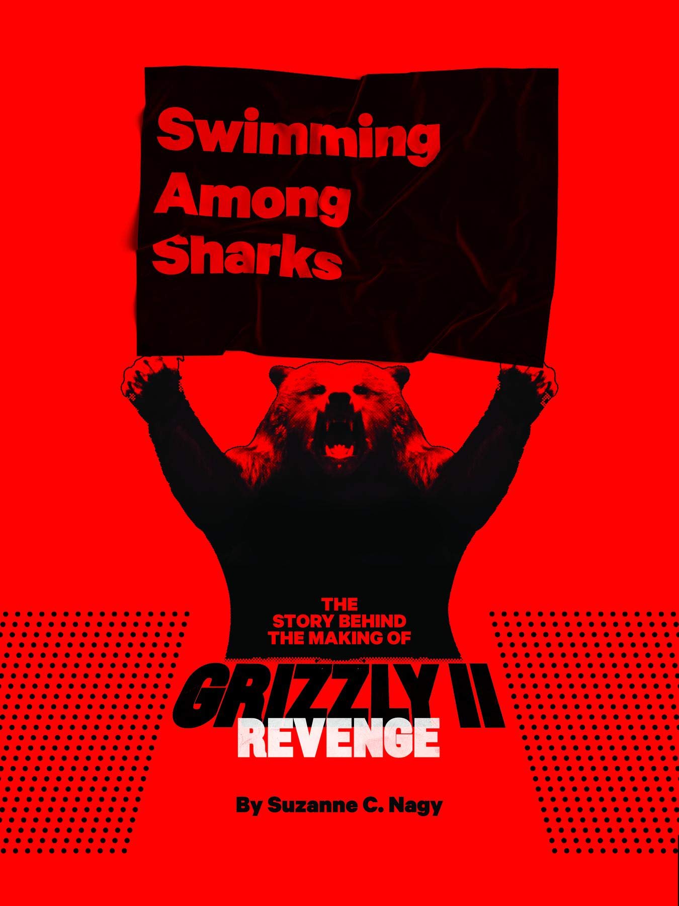 Swimming Among Sharks: The Story Behind the Making of Grizzly II ...
