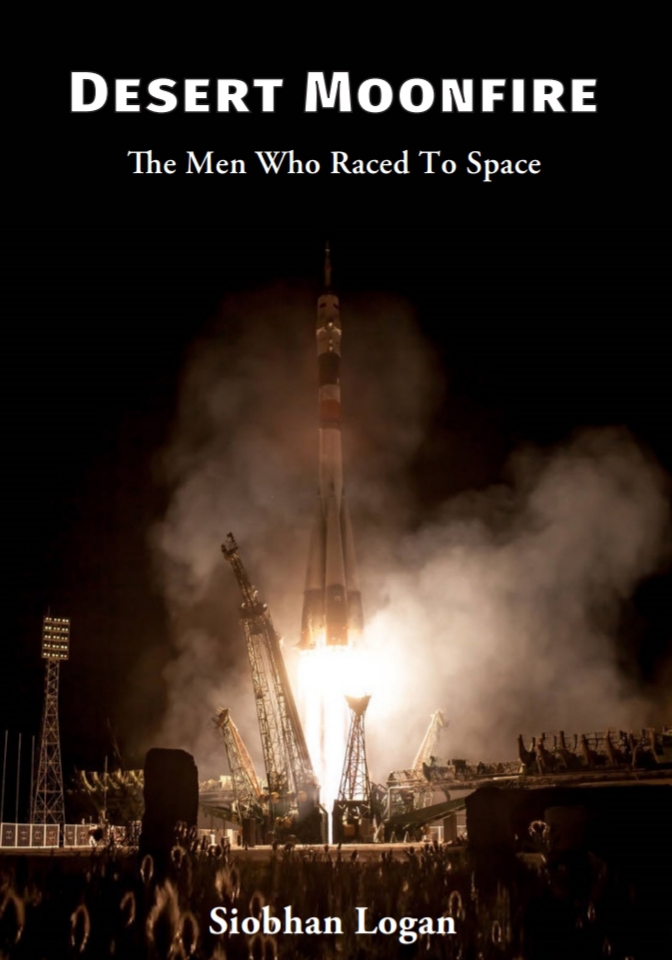 Desert Moonfire: The Men Who Raced to Space by Siobhan Logan | Goodreads