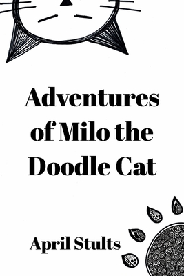 Adventures of Milo the Doodle Cat by April Stults | Goodreads