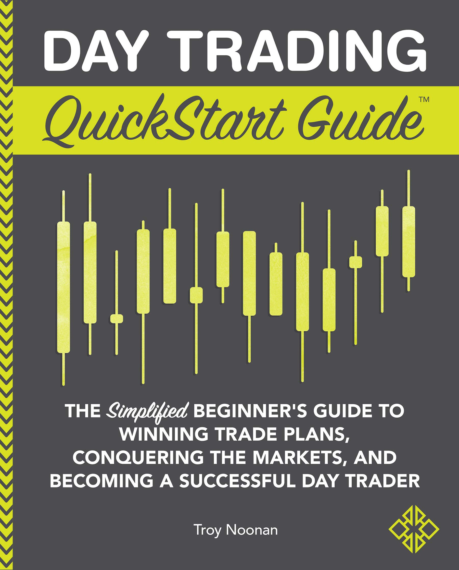 Day Trading QuickStart Guide: The Simplified Beginner's Guide to ...