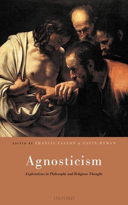 Agnosticism: Explorations in Philosophy and Religious Thought by ...