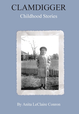 Clamdigger: Childhood Stories by Anita LeClaire Conron | Goodreads
