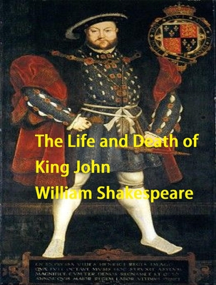 The Life and Death of King John by William Shakespeare | Goodreads