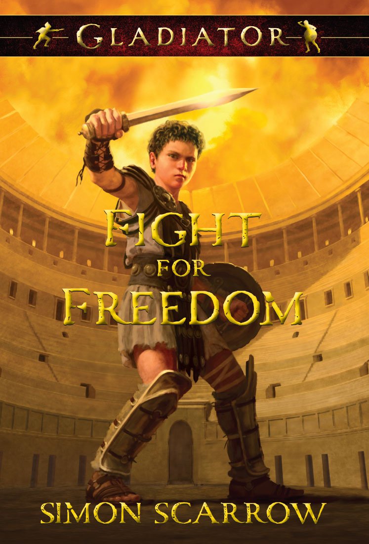 Gladiator Fight for Freedom by Simon Scarrow | Goodreads