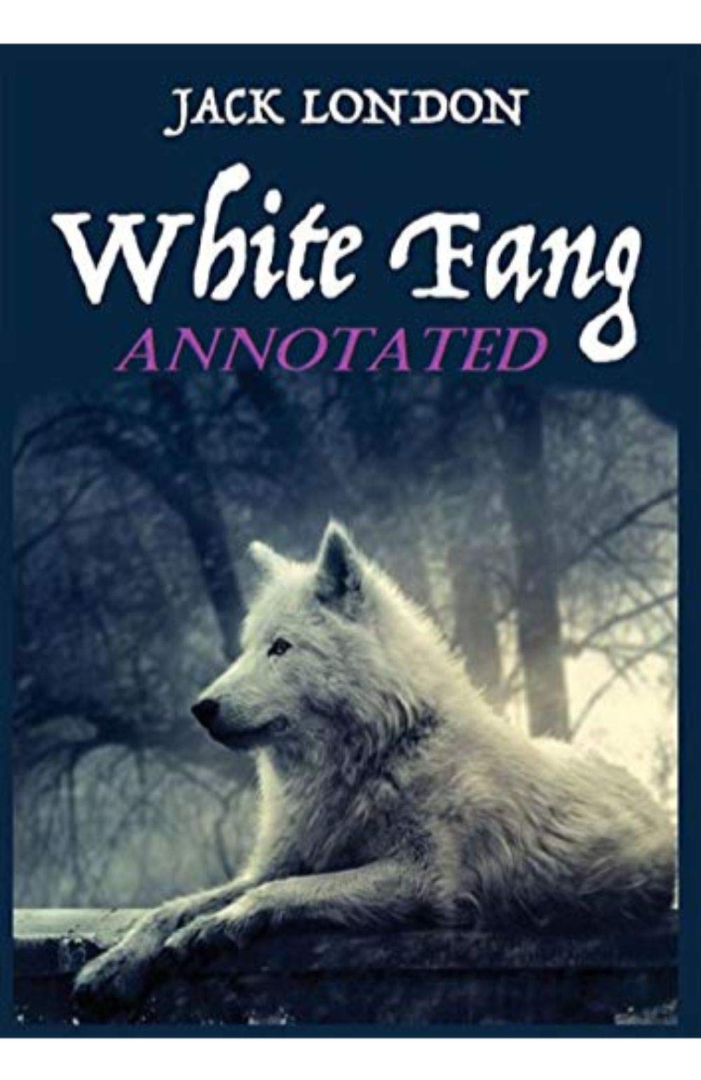 White Fang (Annotated) by Jack London | Goodreads