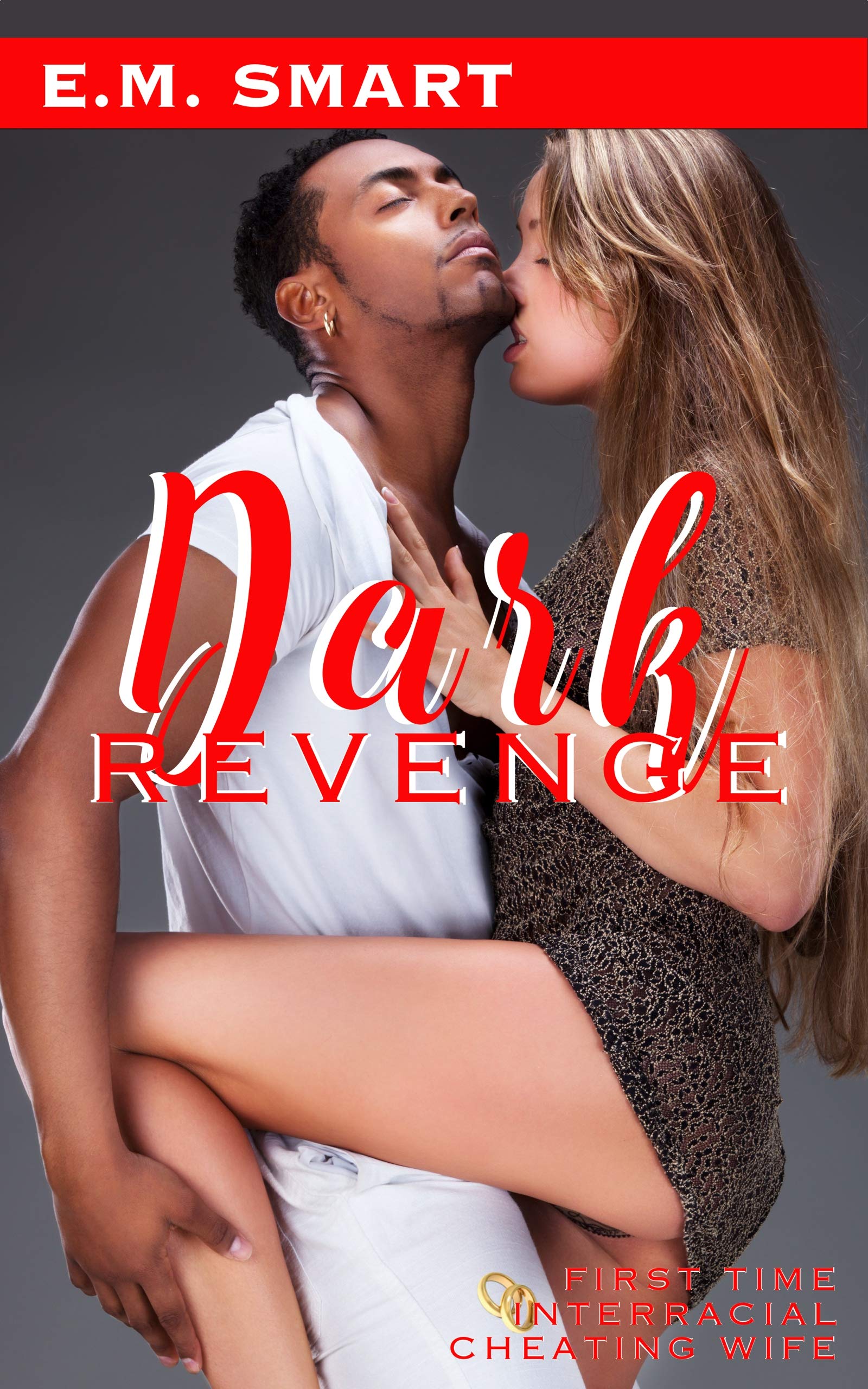 DARK REVENGE: FIRST TIME INTERRACIAL CHEATING WIFE by E.M. Smart | Goodreads