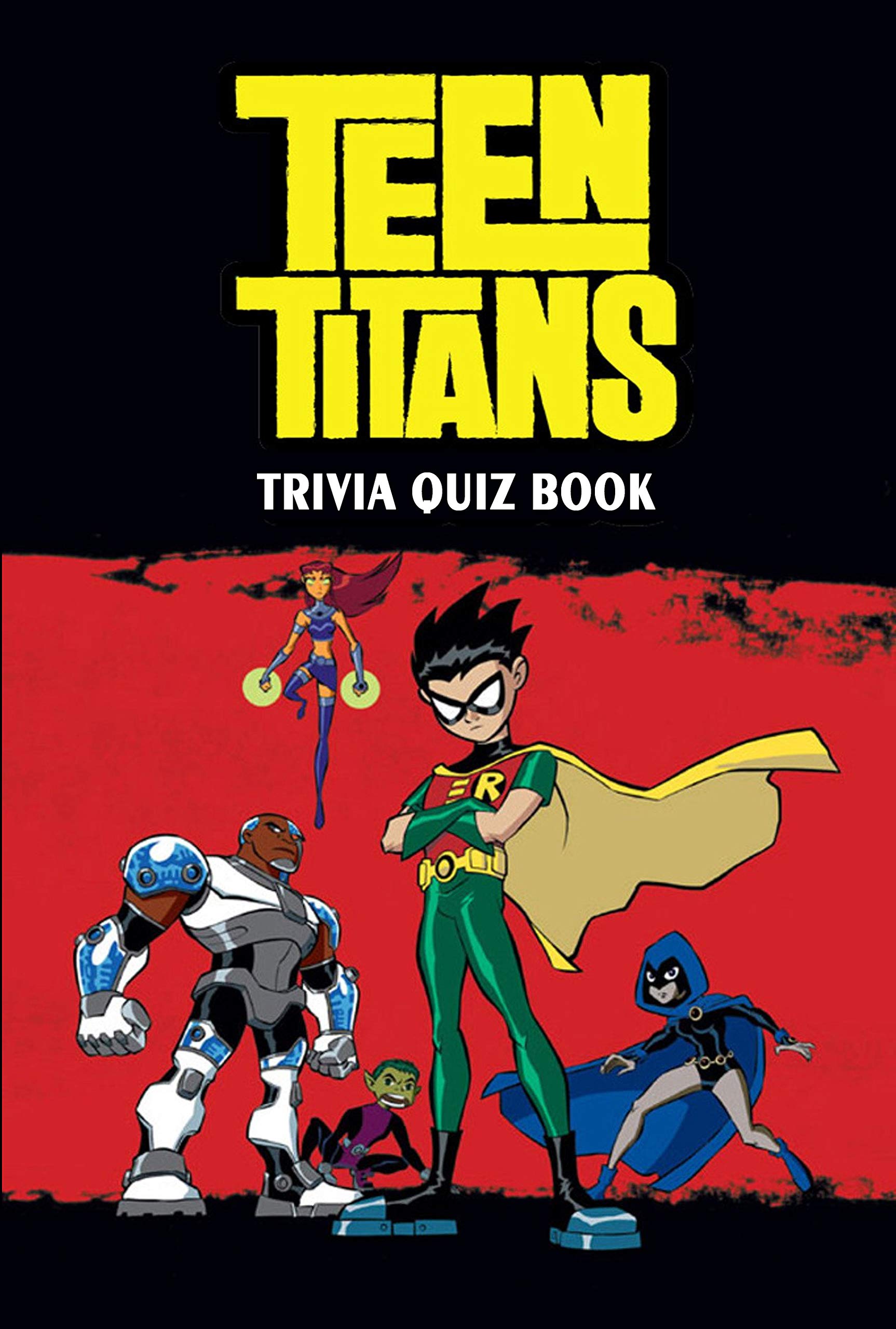 Teen Titans: Trivia Quiz Book by Andrew Rucker | Goodreads