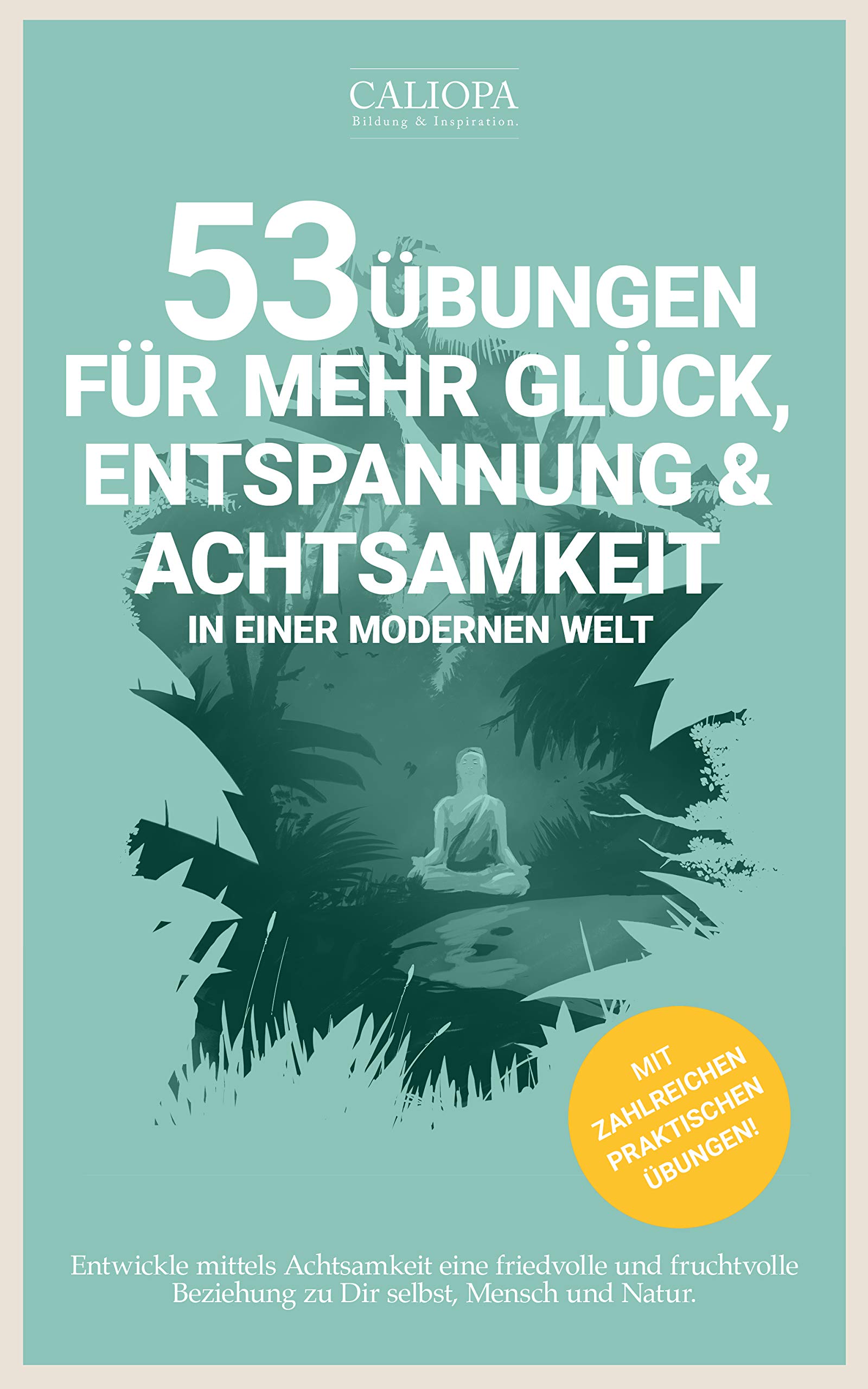 Tägliche Achtsamkeit für dich - Zufrieden & Entspannt leben in 50 ...