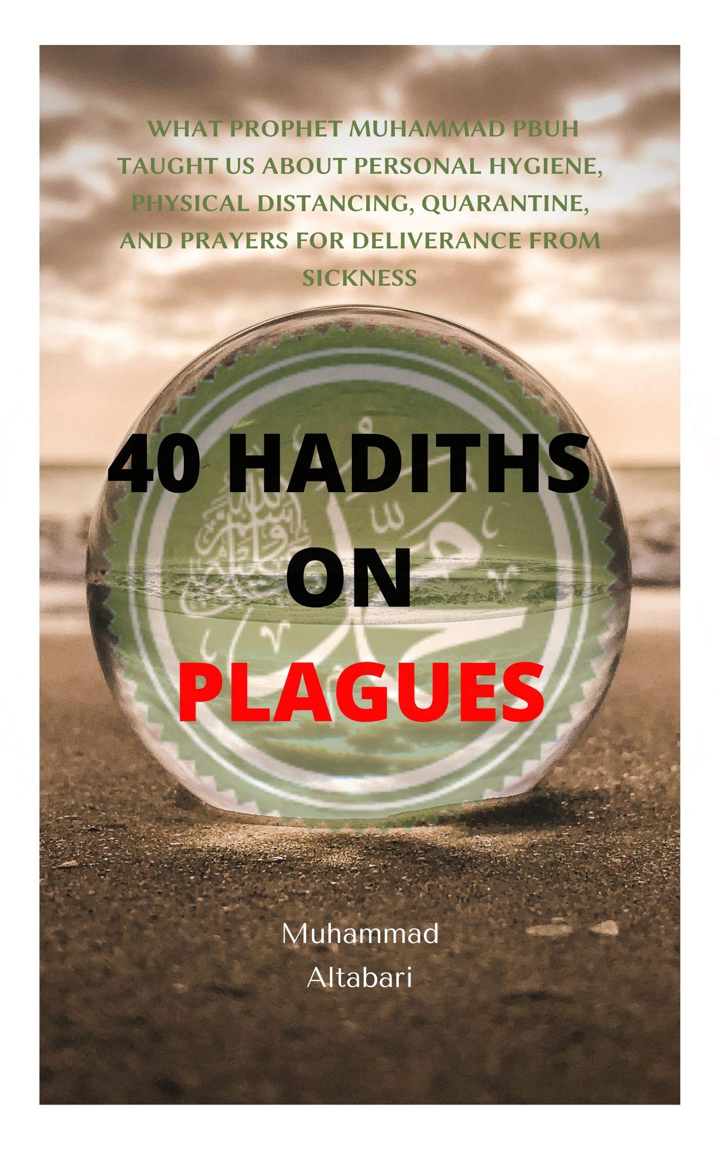 40 Hadiths On Plagues: What Prophet Muhammad Pbuh Taught Us about ...