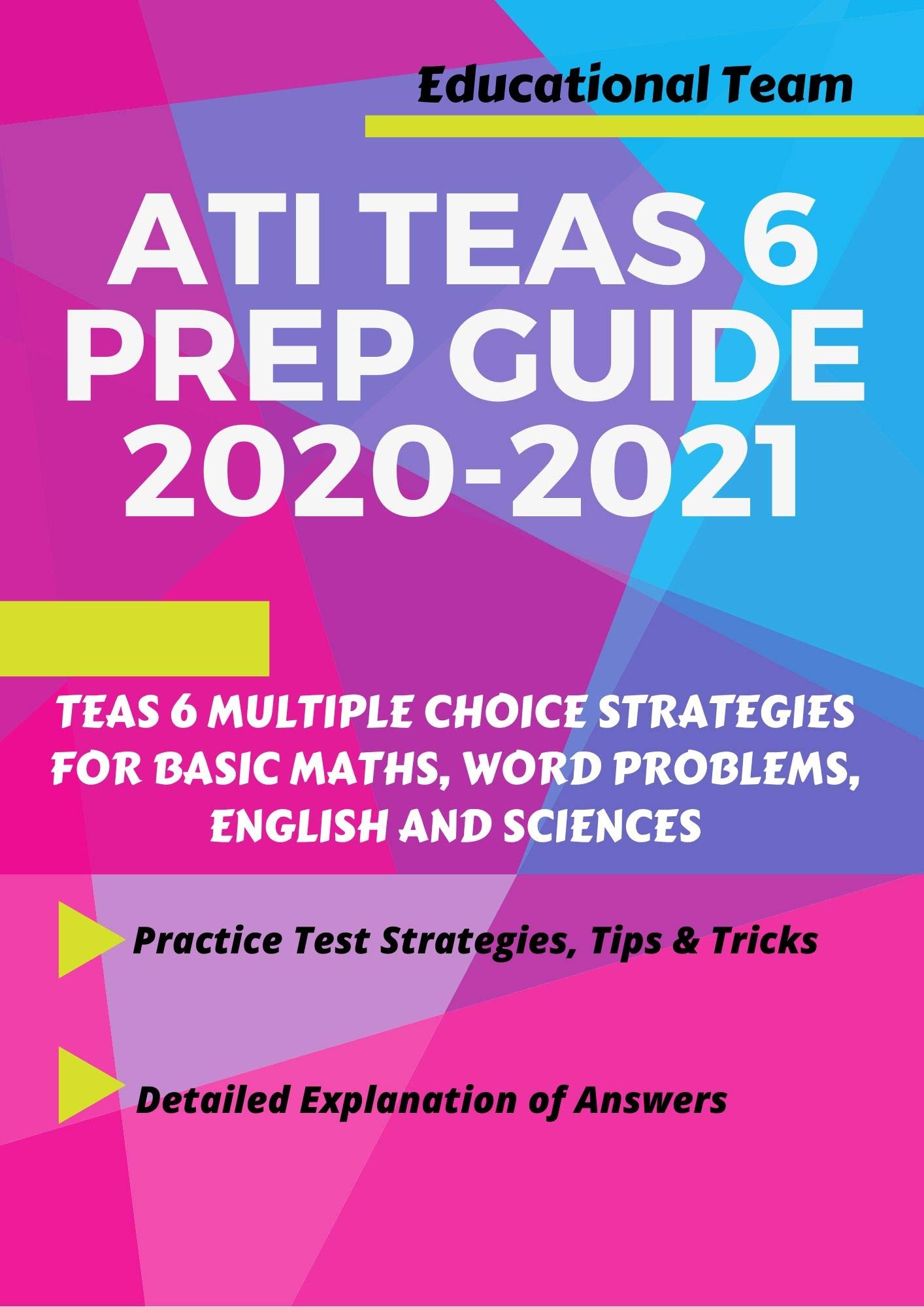 TEAS 6 PREP GUIDE 2020-2021: TEAS 6 MULTIPLE CHOICE STRATEGIES FOR ...