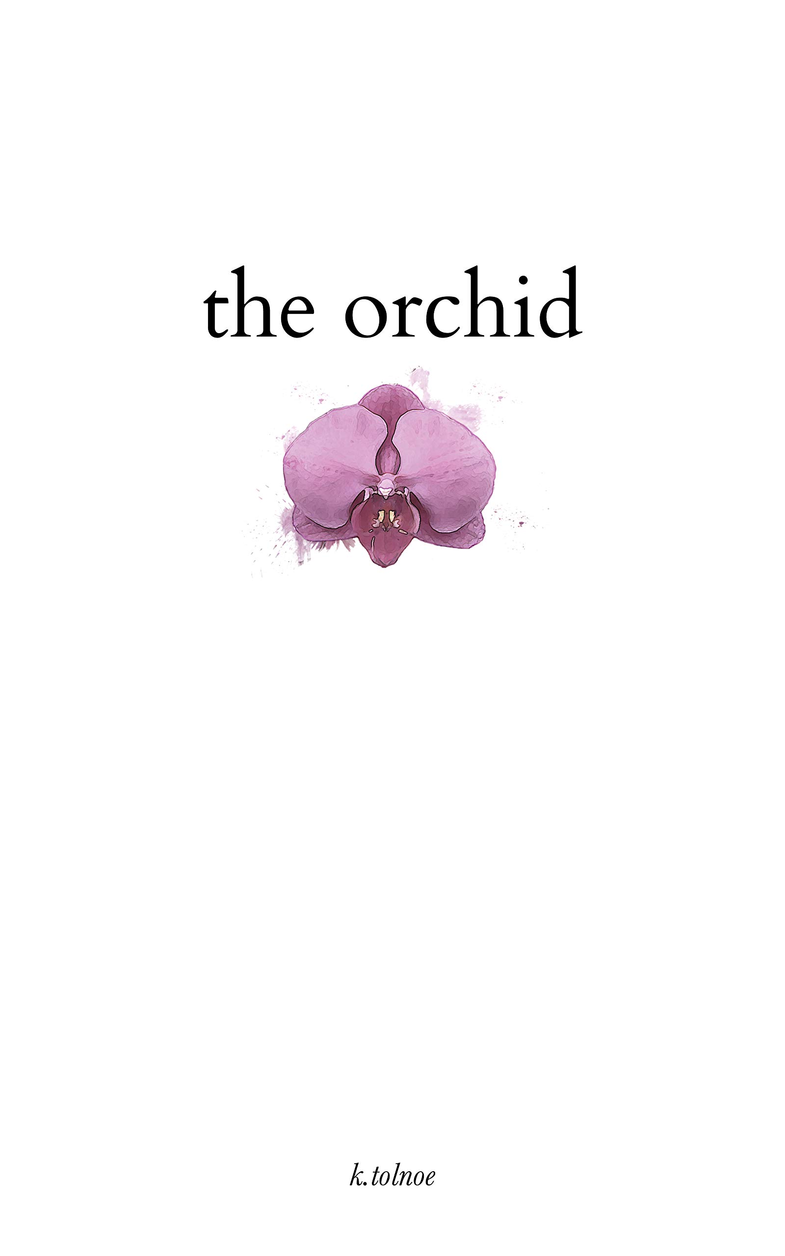 the orchid: poems to love yourself by k.tolnoe | Goodreads