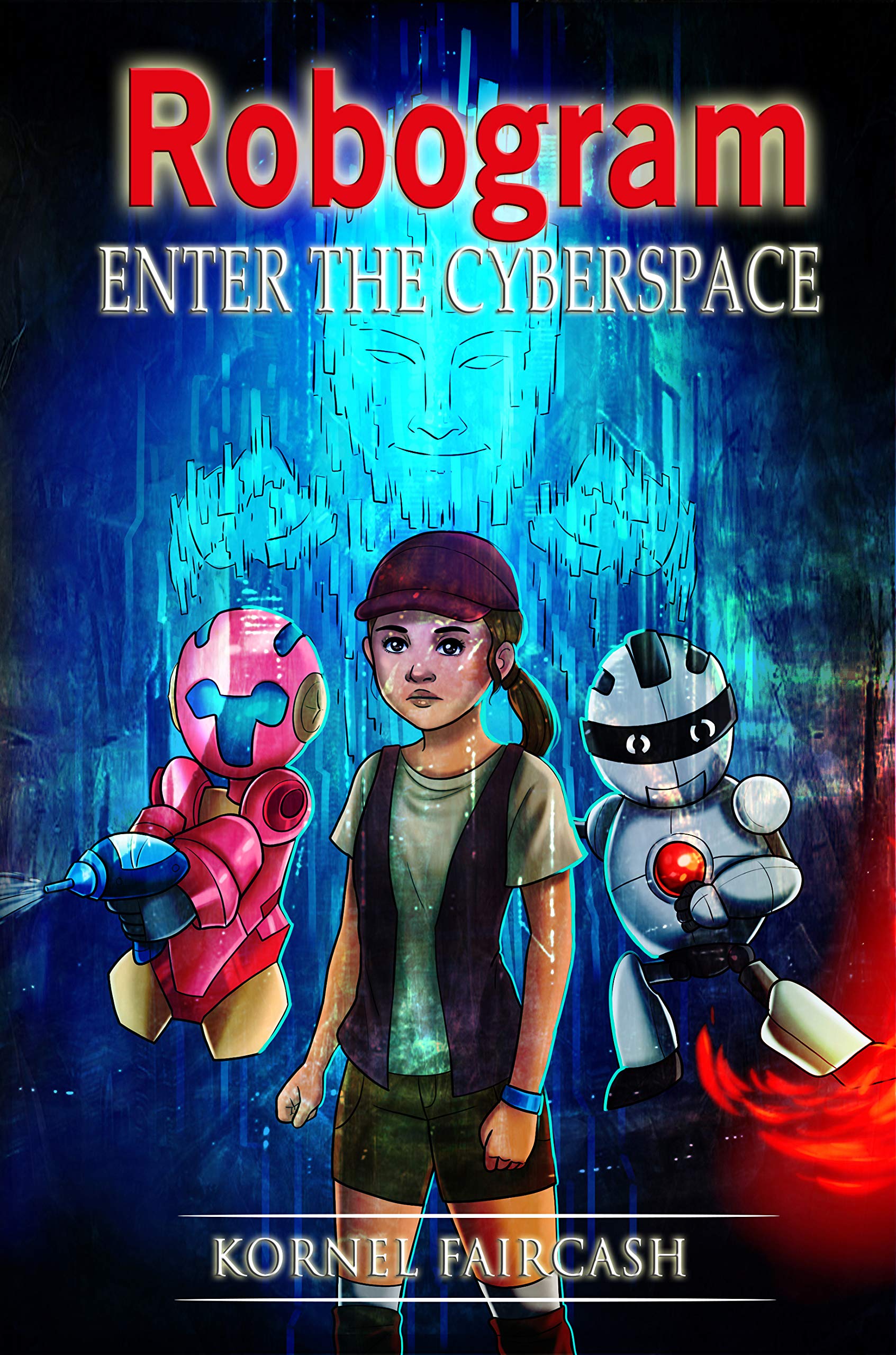 Robogram: Enter the Cyberspace by Kornel Faircash | Goodreads