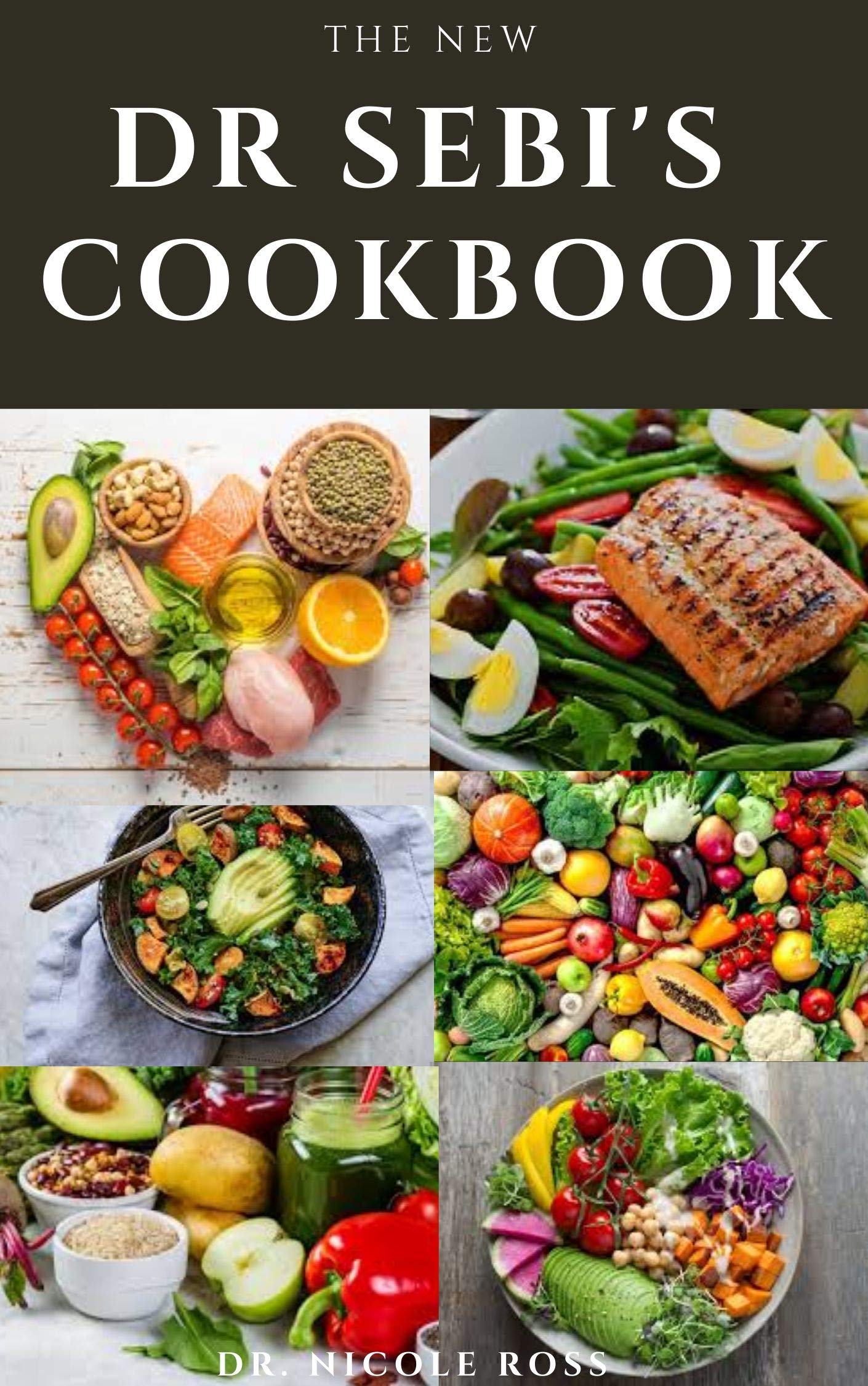 THE NEW DR. SEBI'S COOKBOOK: A complete guide to Dr. sebi's cookbook ...