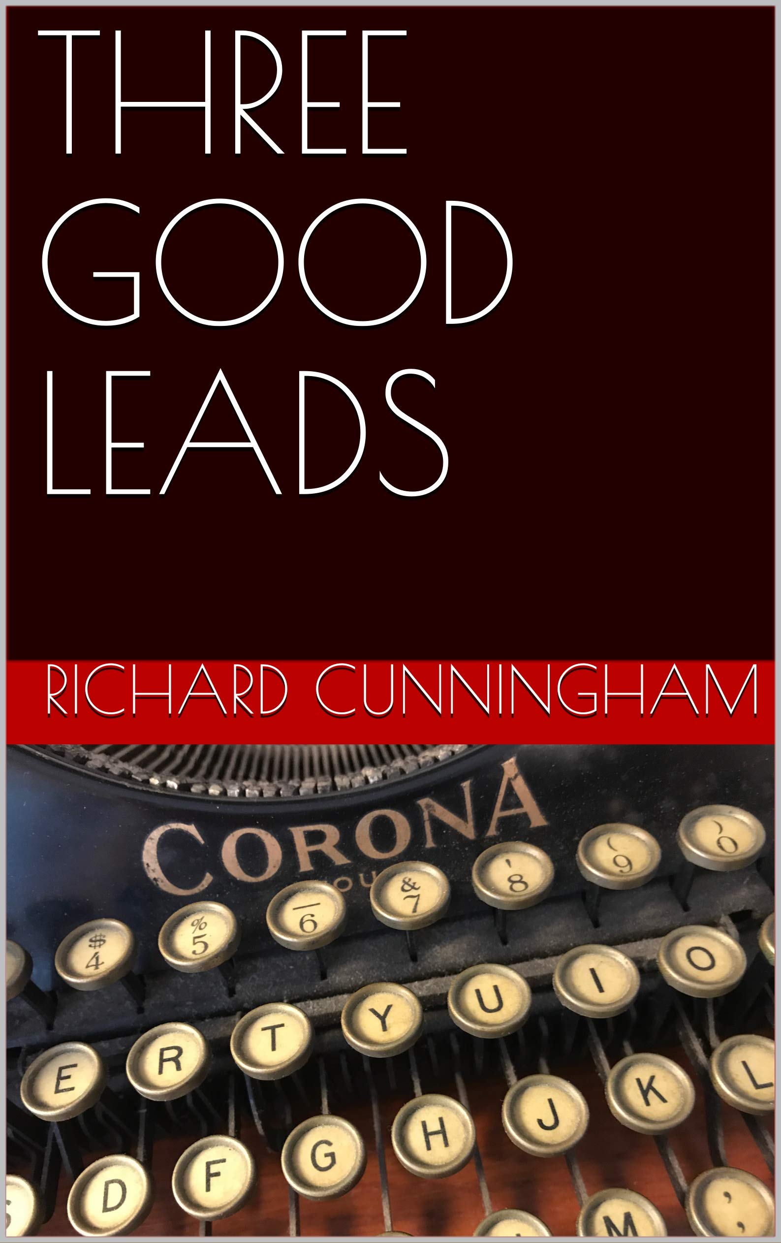 Three Good Leads by Richard Cunningham | Goodreads