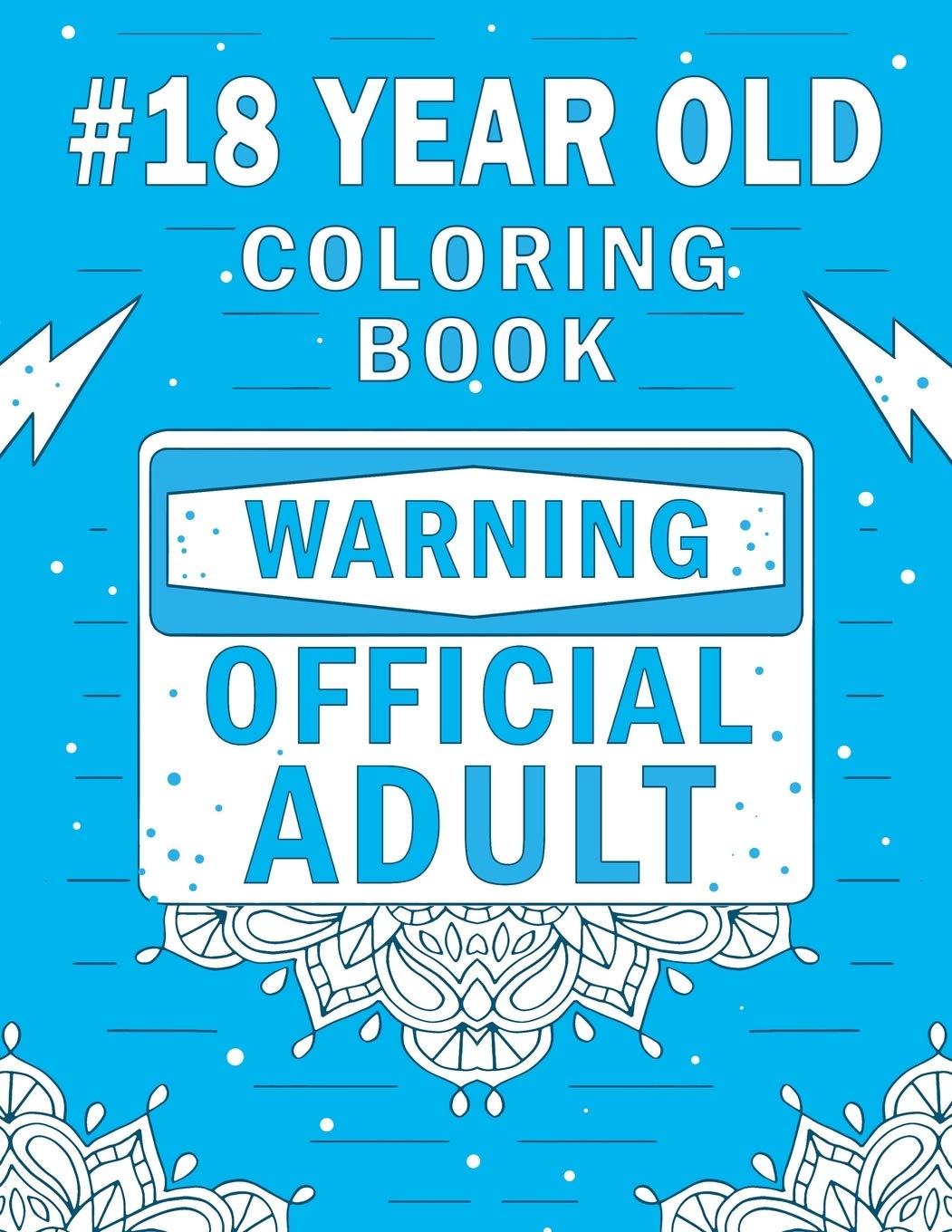 18 Year Old Coloring Book: A Snarky, Humorous & Relatable Coloring Book ...