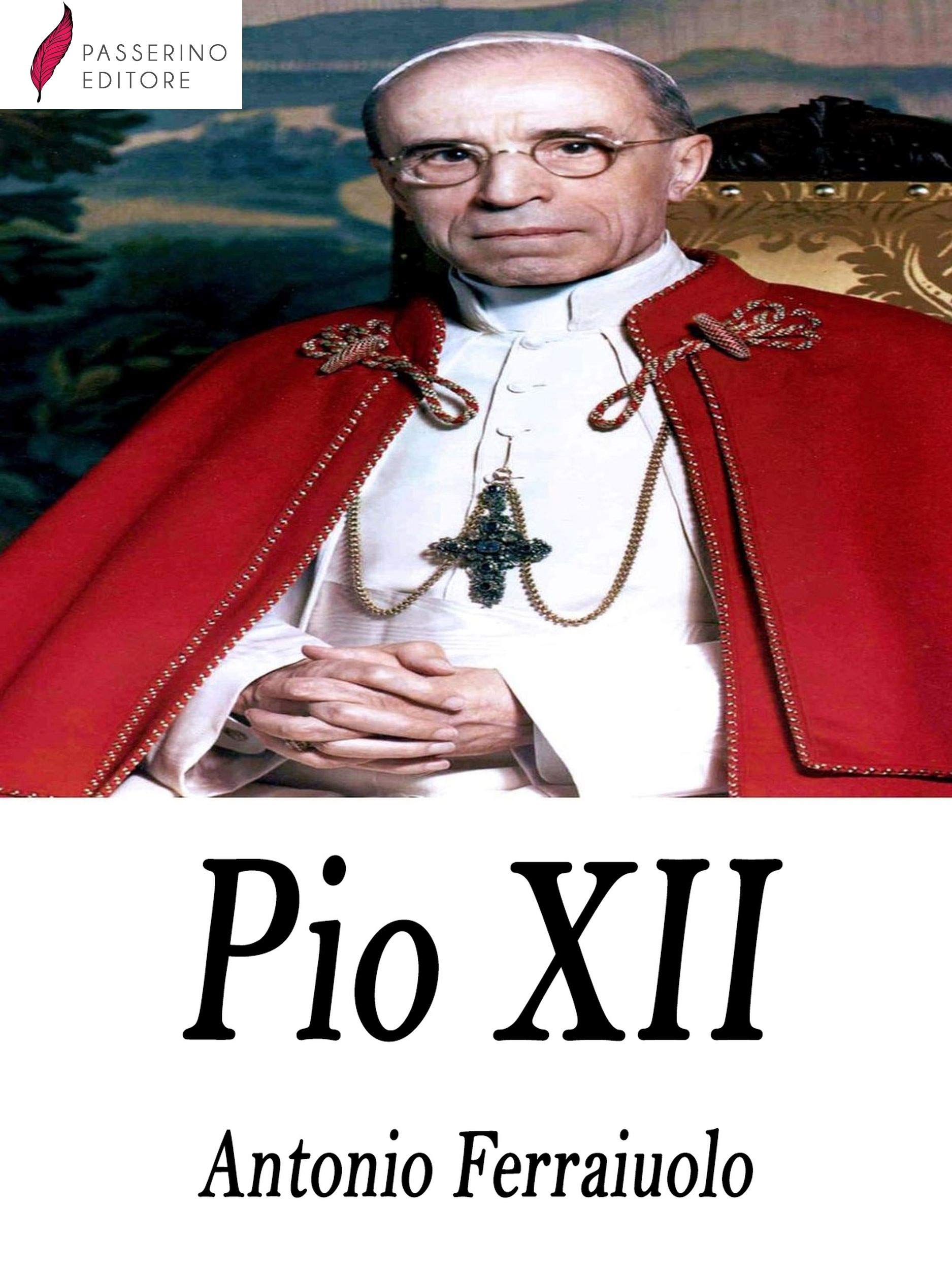 Pio XII (Italian Edition) by Antonio Ferraiuolo | Goodreads