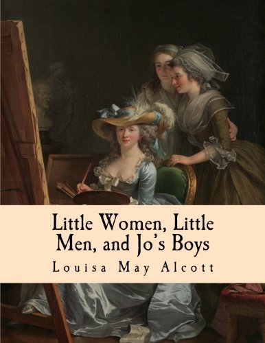 Little Women, Little Men, and Jo's Boys by Louisa May Alcott | Goodreads