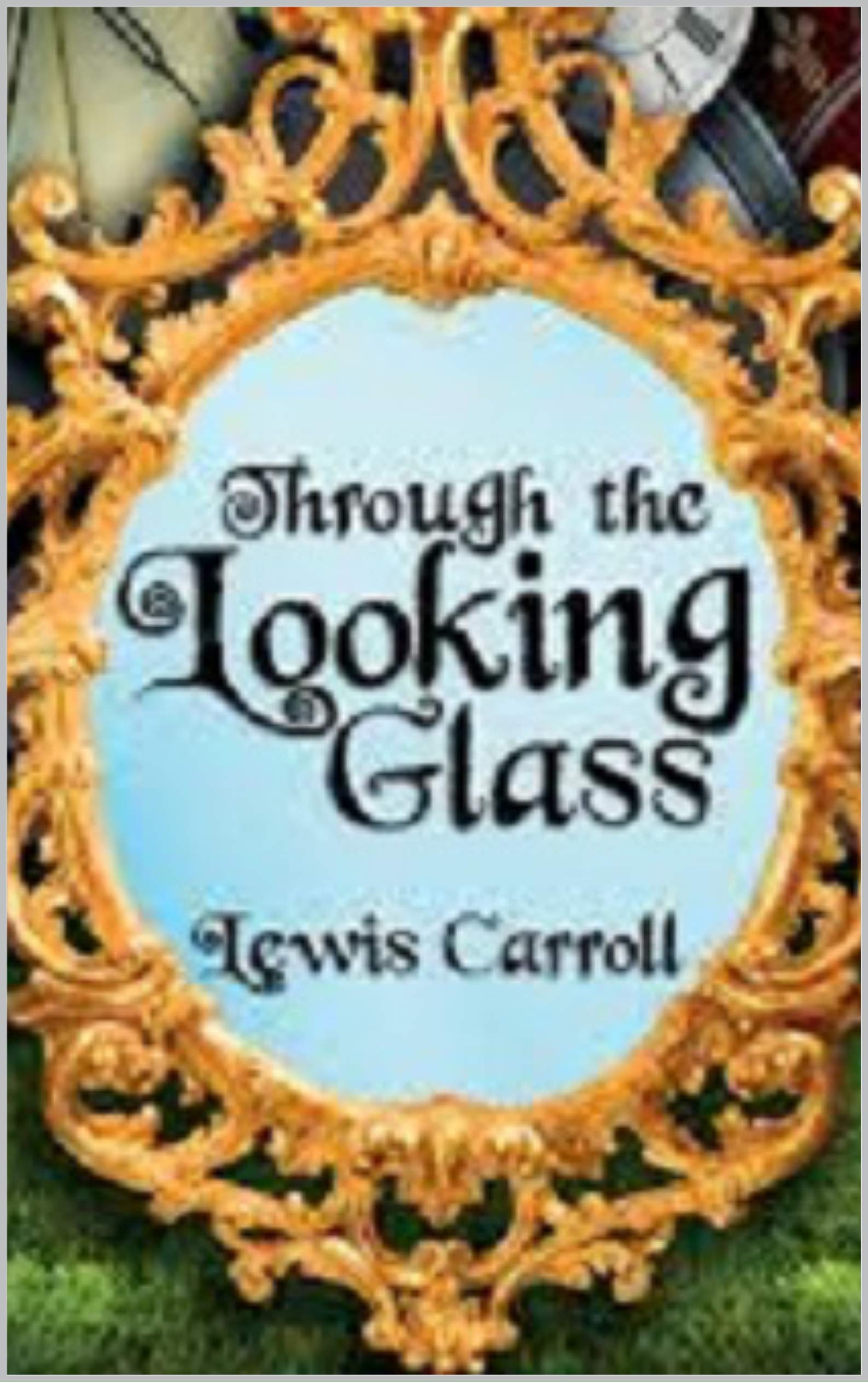 Through the Looking Glass by Lewis-Carroll | Goodreads