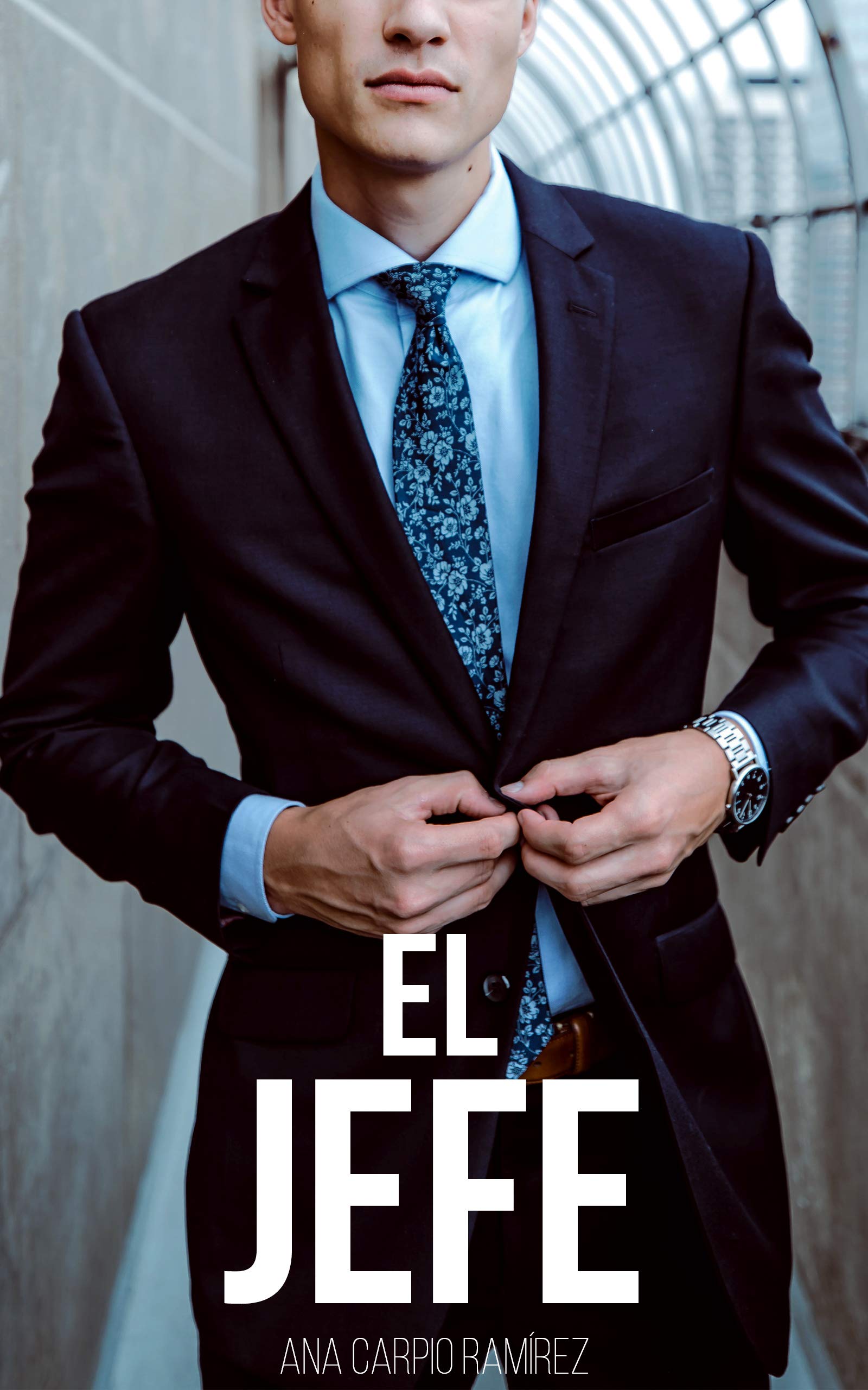 El Jefe (Spanish Edition) by Ana Carpio Ramírez | Goodreads