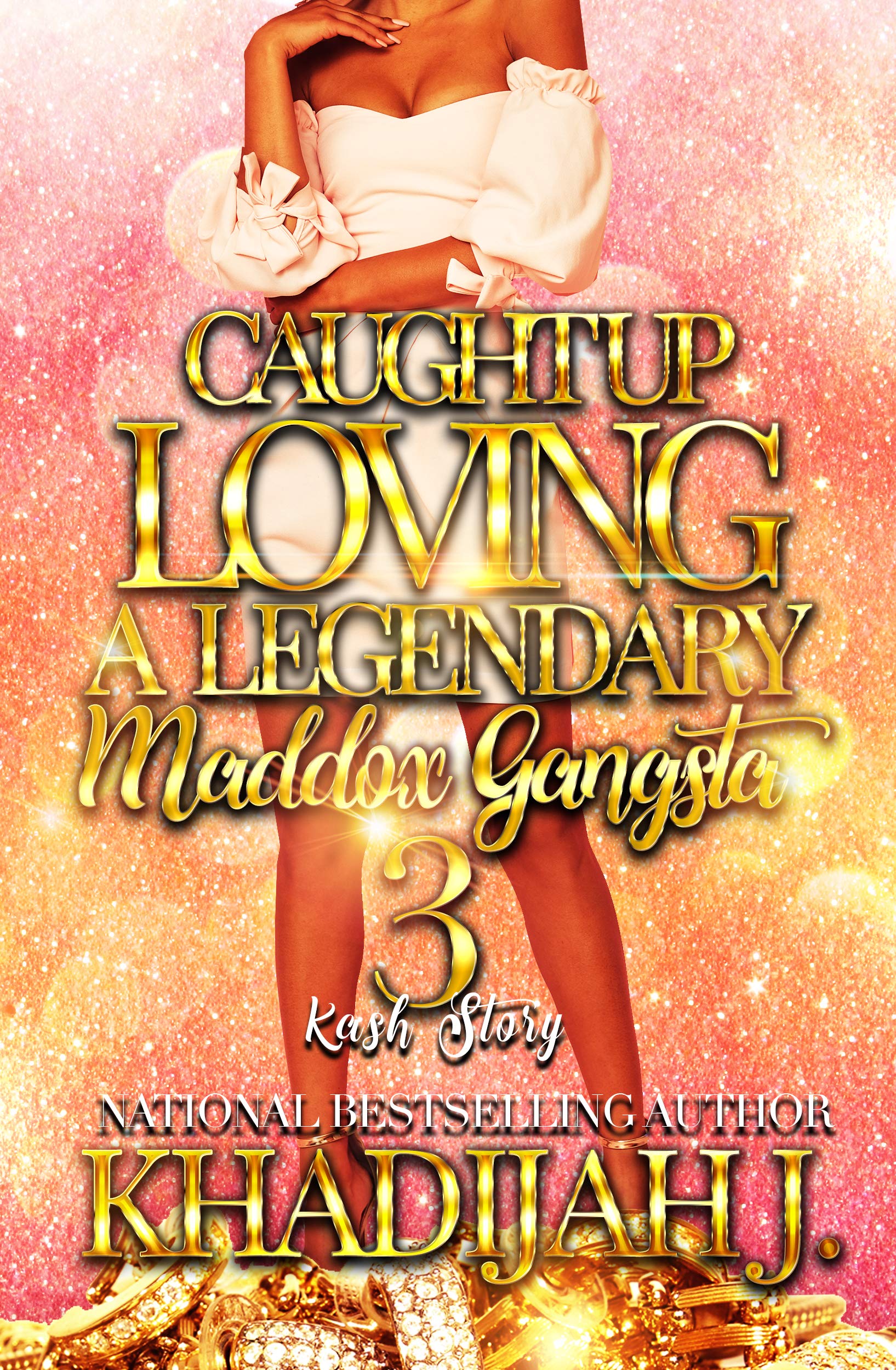 Caught up Loving a Legendary Maddox Gangsta 3: Kash's Story by Khadijah J. | Goodreads