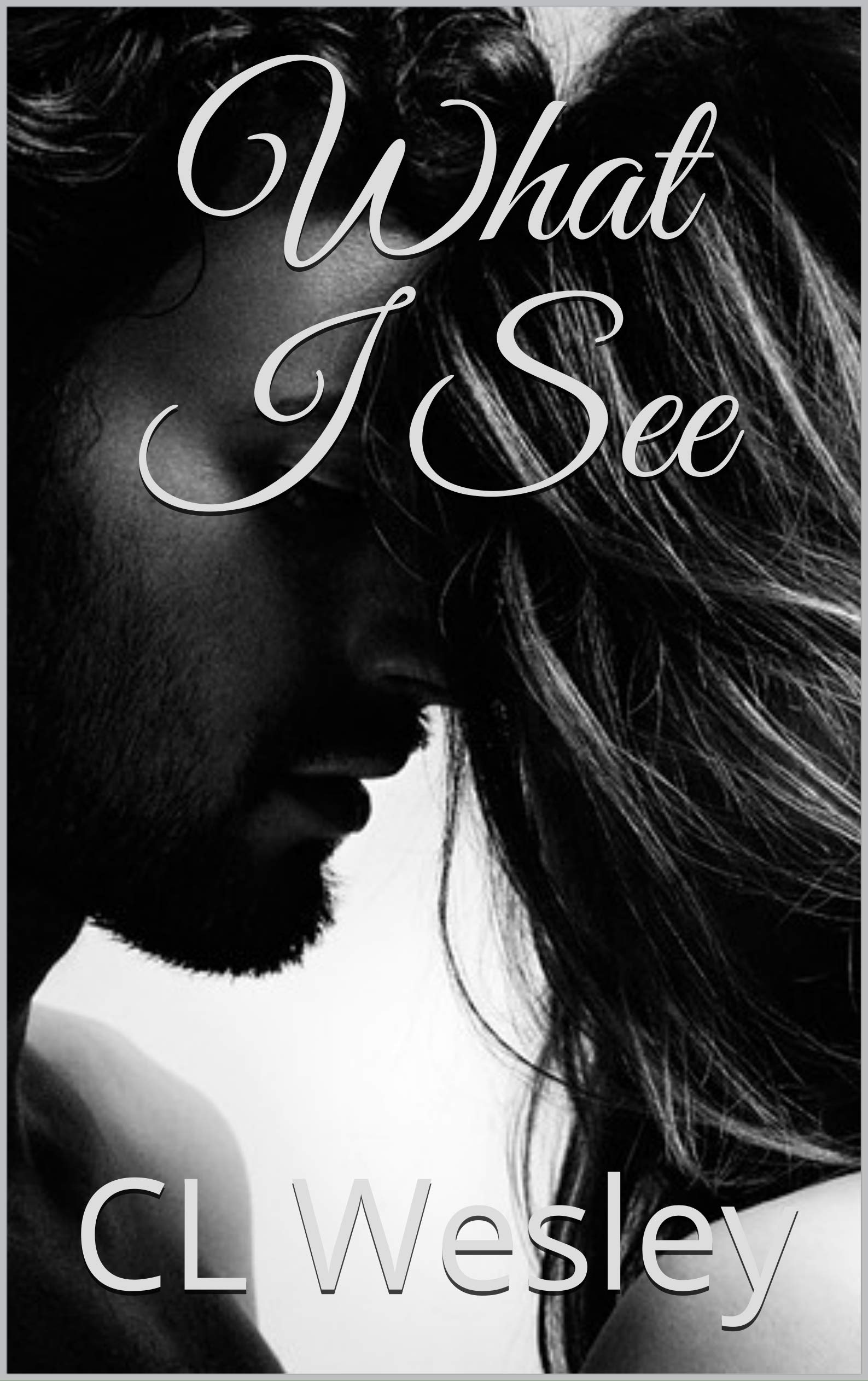 What I See by CL Wesley | Goodreads