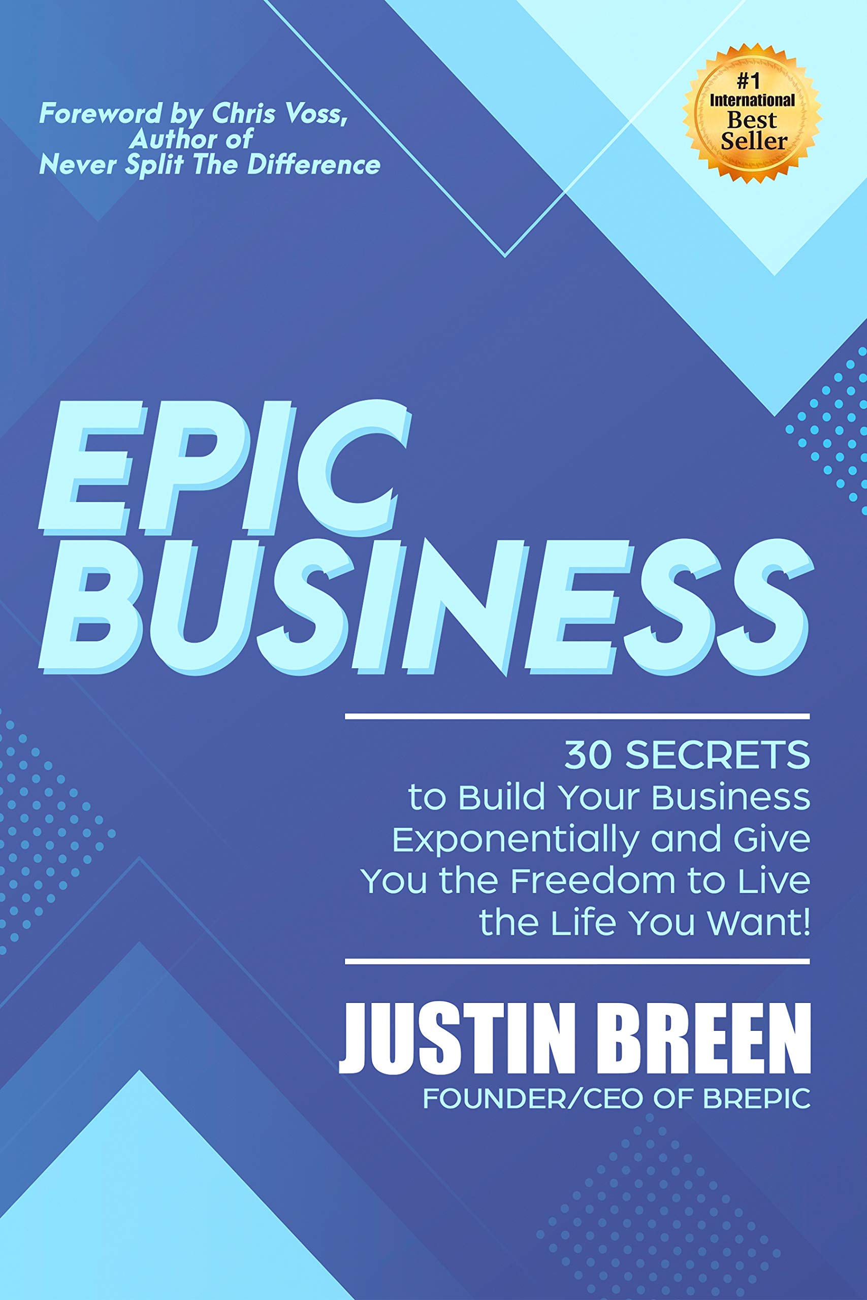 Epic Business: 30 Secrets to Build Your Business Exponentially and Give ...