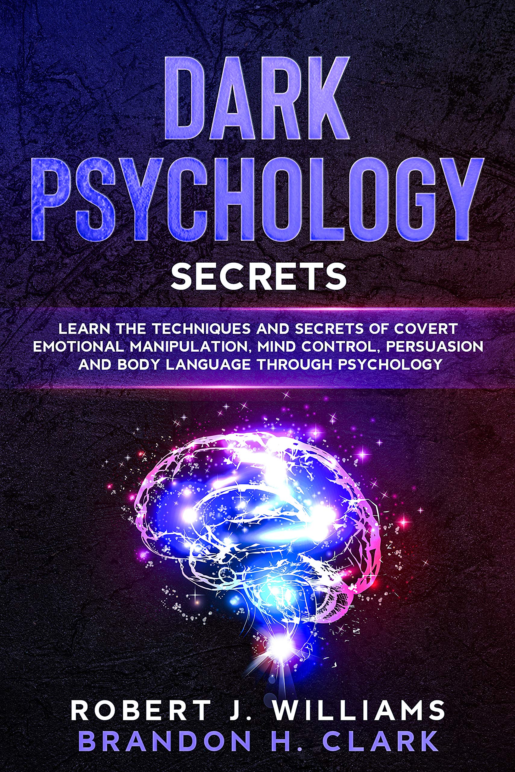Dark Psychology Secrets: Learn the Techniques and Secrets of Covert ...