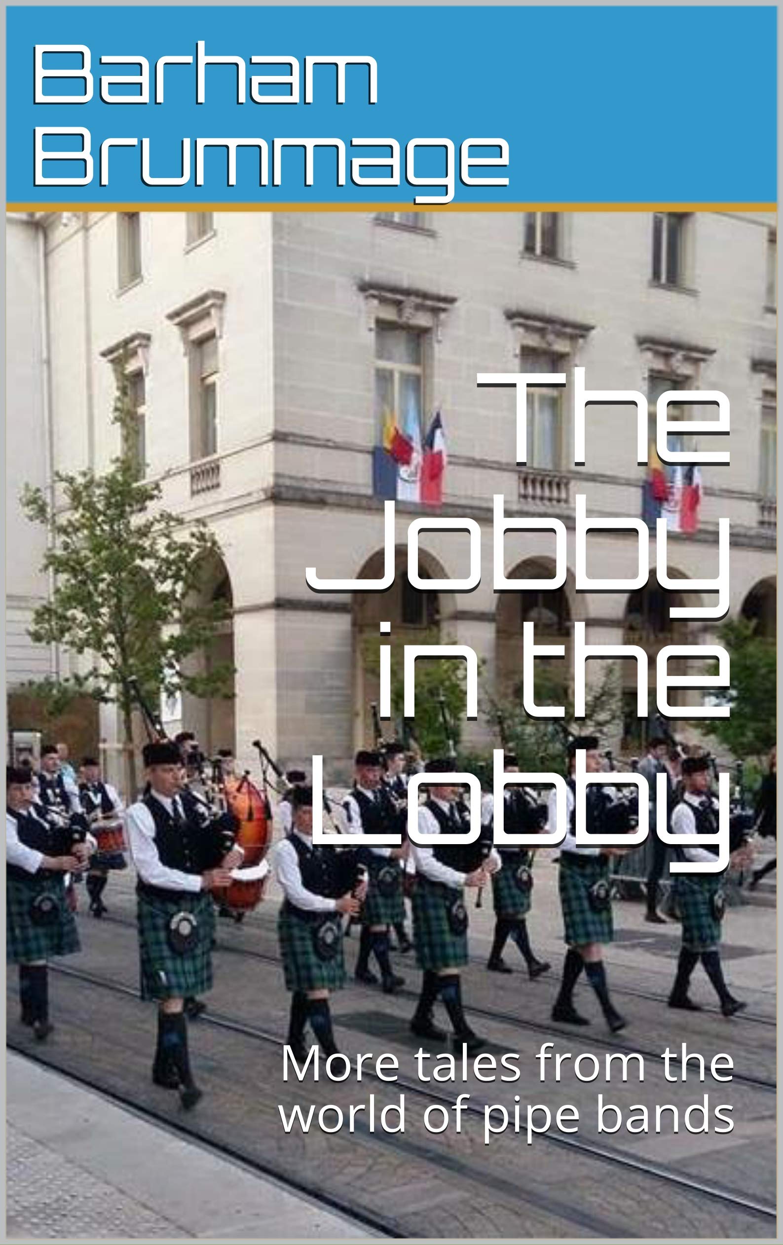 The Jobby in the Lobby: More tales from the world of pipe bands by ...