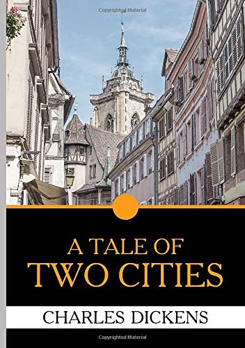 A TALE OF TWO CITIES Charles Dickens (Annotated) by Charles Dickens ...
