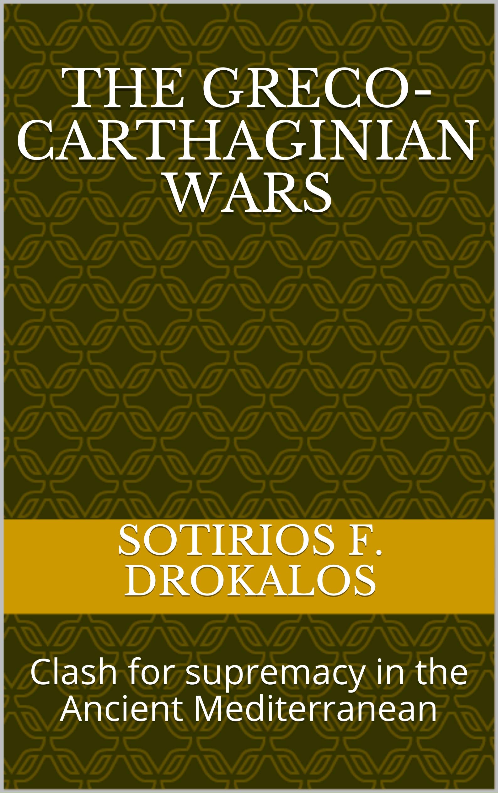 The Greco-Carthaginian Wars: Clash for supremacy in the Ancient ...