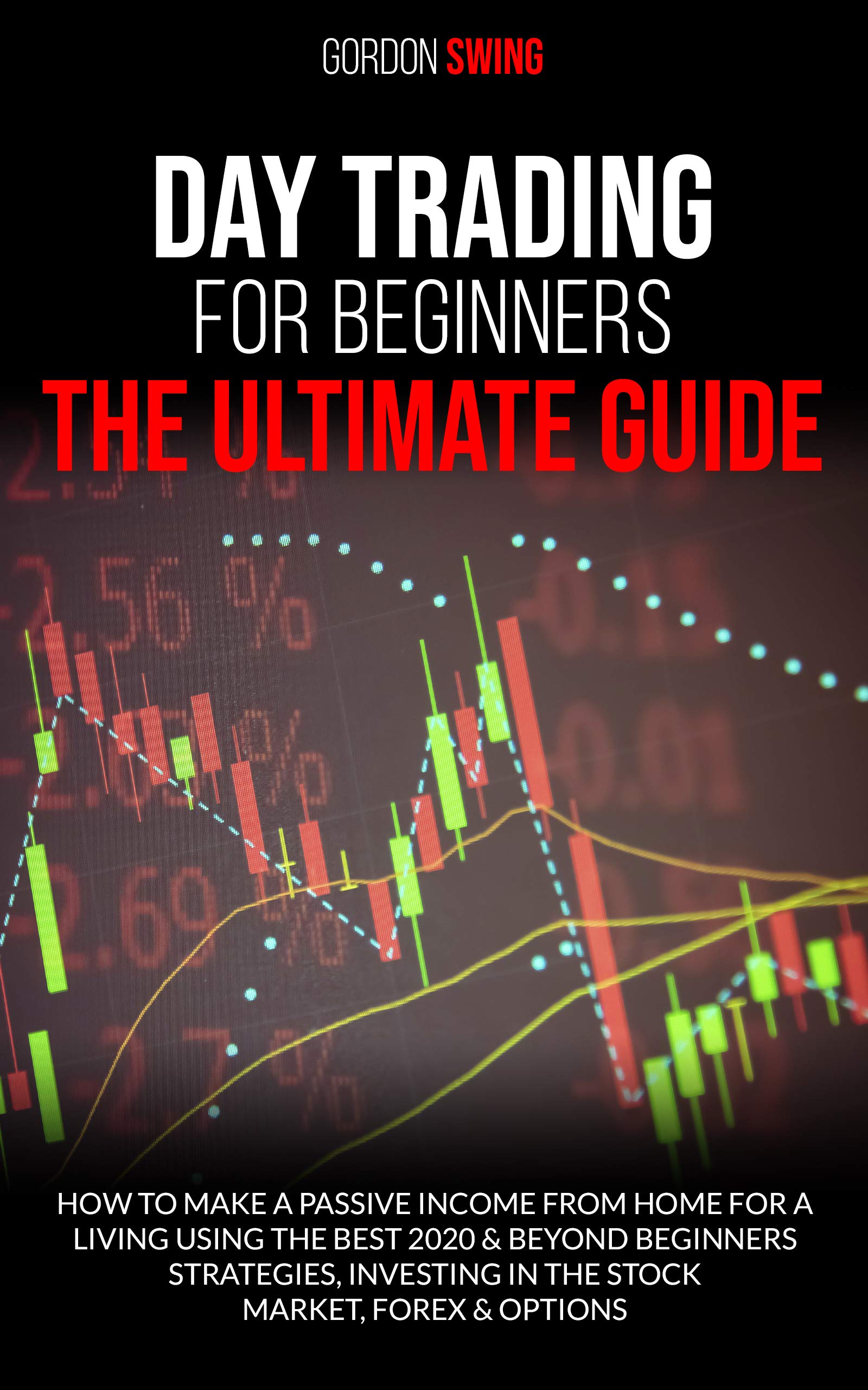 Day Trading For Beginners: The Ultimate Guide: How To Make A Passive ...