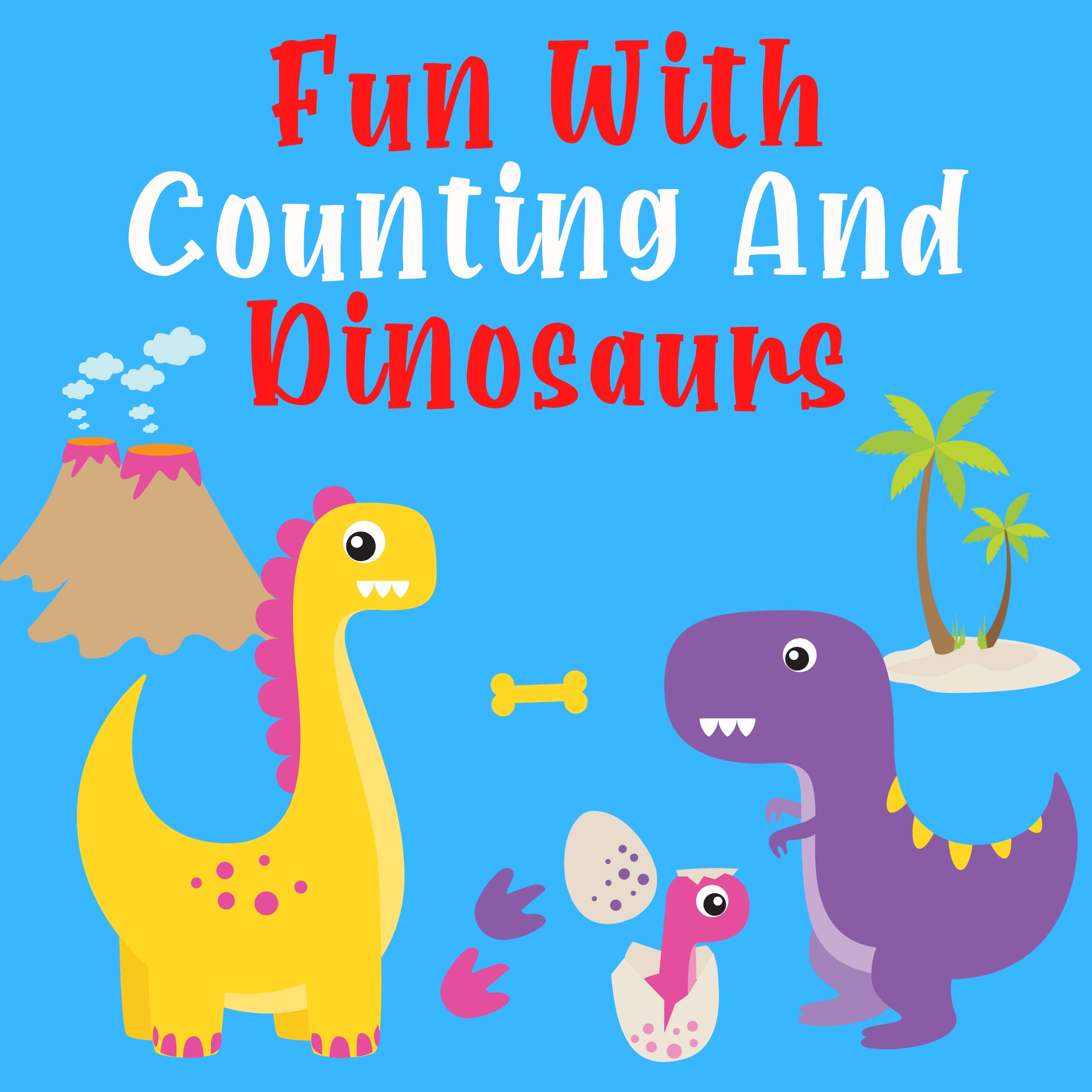 Fun With Counting And Dinosaurs: Ultimate Fun Educational Book Learning ...