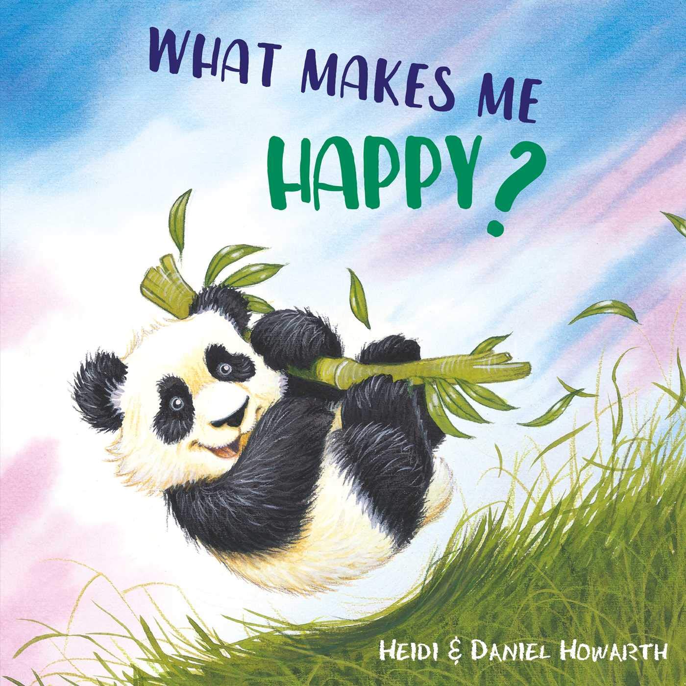 What Makes Me Happy? (What Makes Me Feel?) by Heidi Howarth | Goodreads