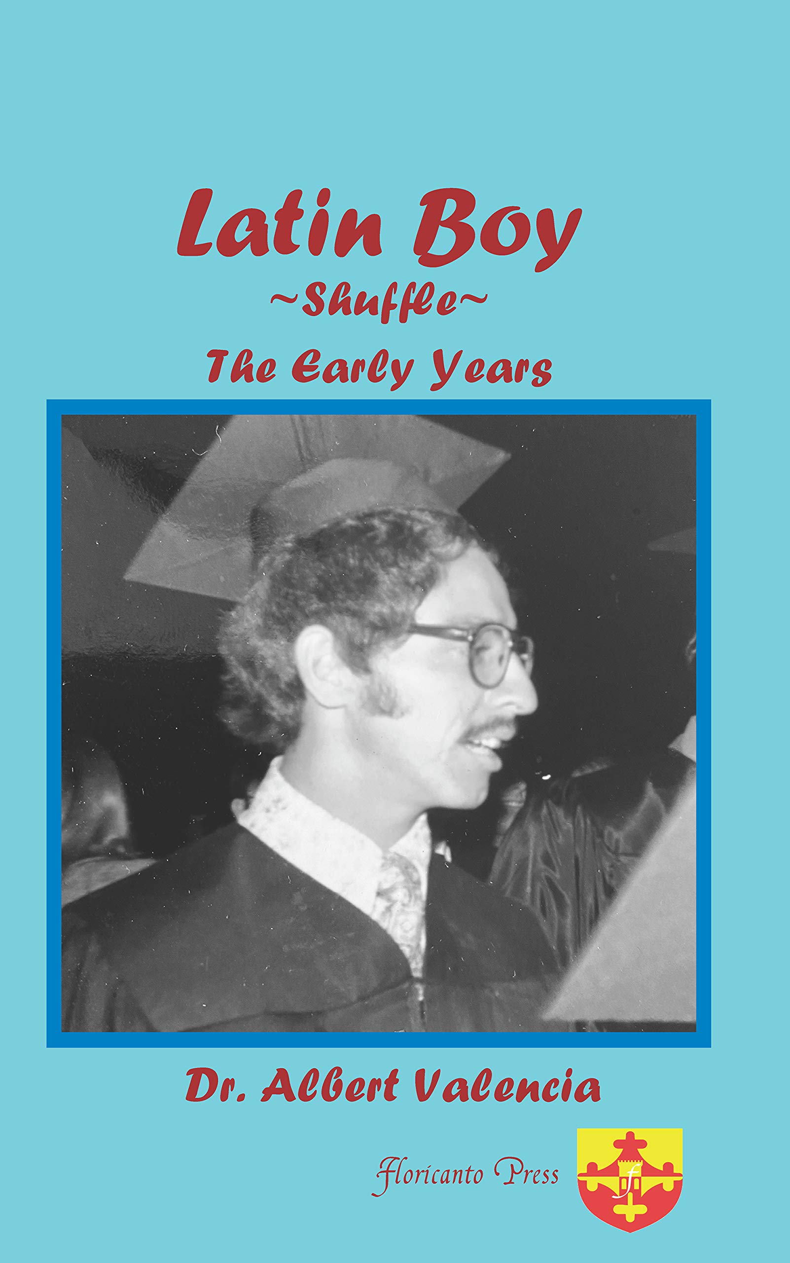 Latin Boy ~Shuffle~ The Early Years by Albert Valencia | Goodreads