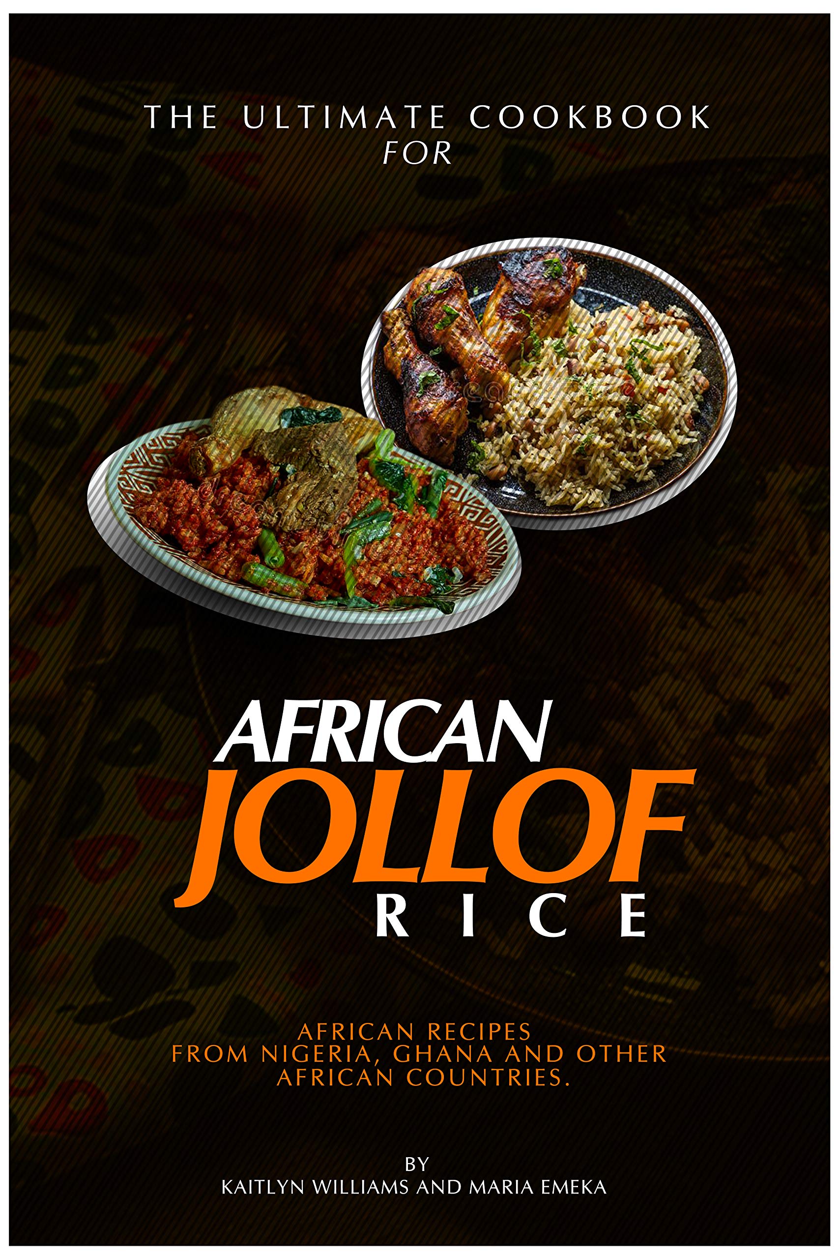 The Ultimate Cookbook for African Jollof rice: African Recipes from ...