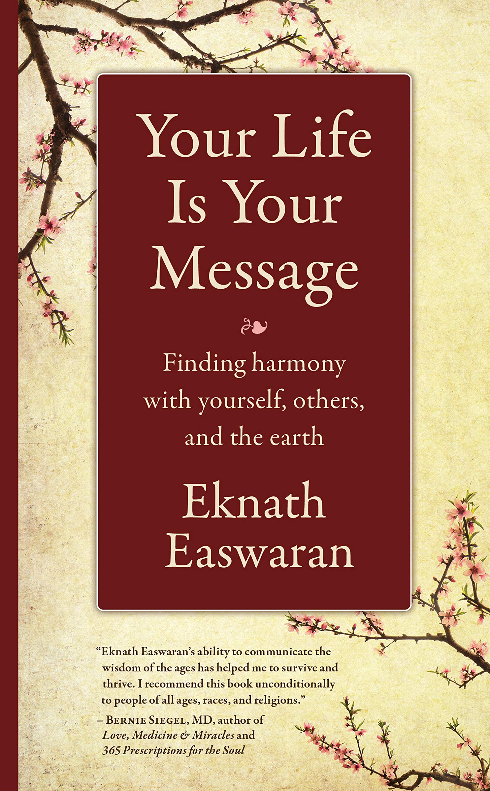 Your Life Is Your Message: Finding Harmony with Yourself, Others & the ...